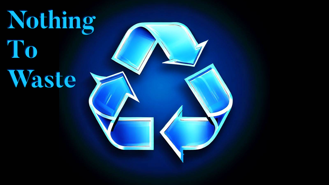 Nothing To Waste