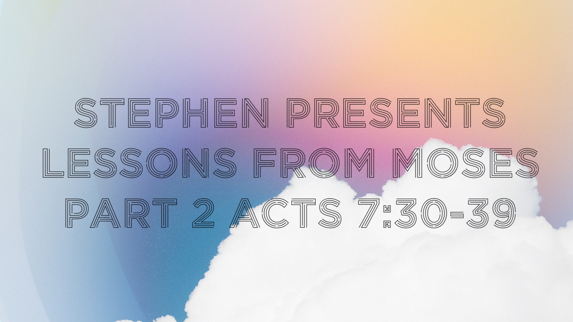 Stephen Presents Lessons from Moses Part 2