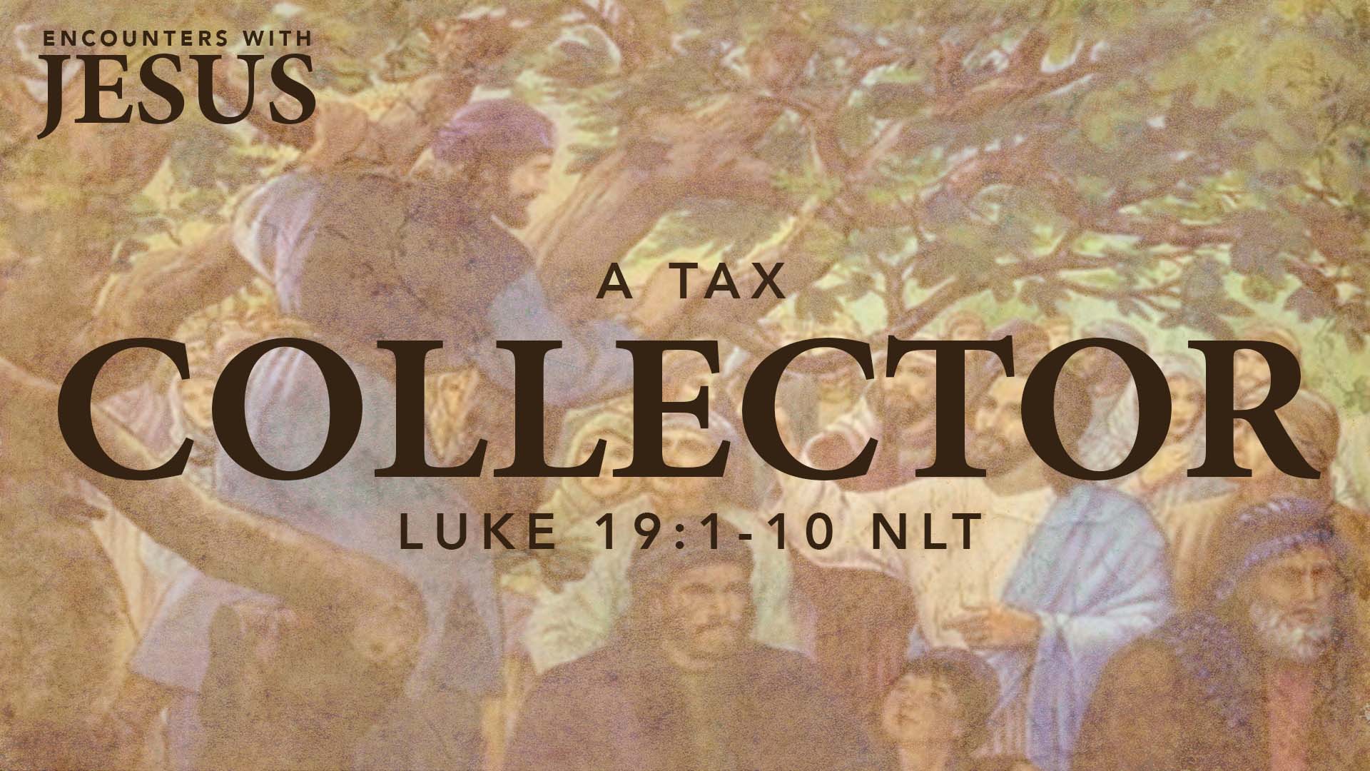 Encounters with Jesus: A Tax Collector