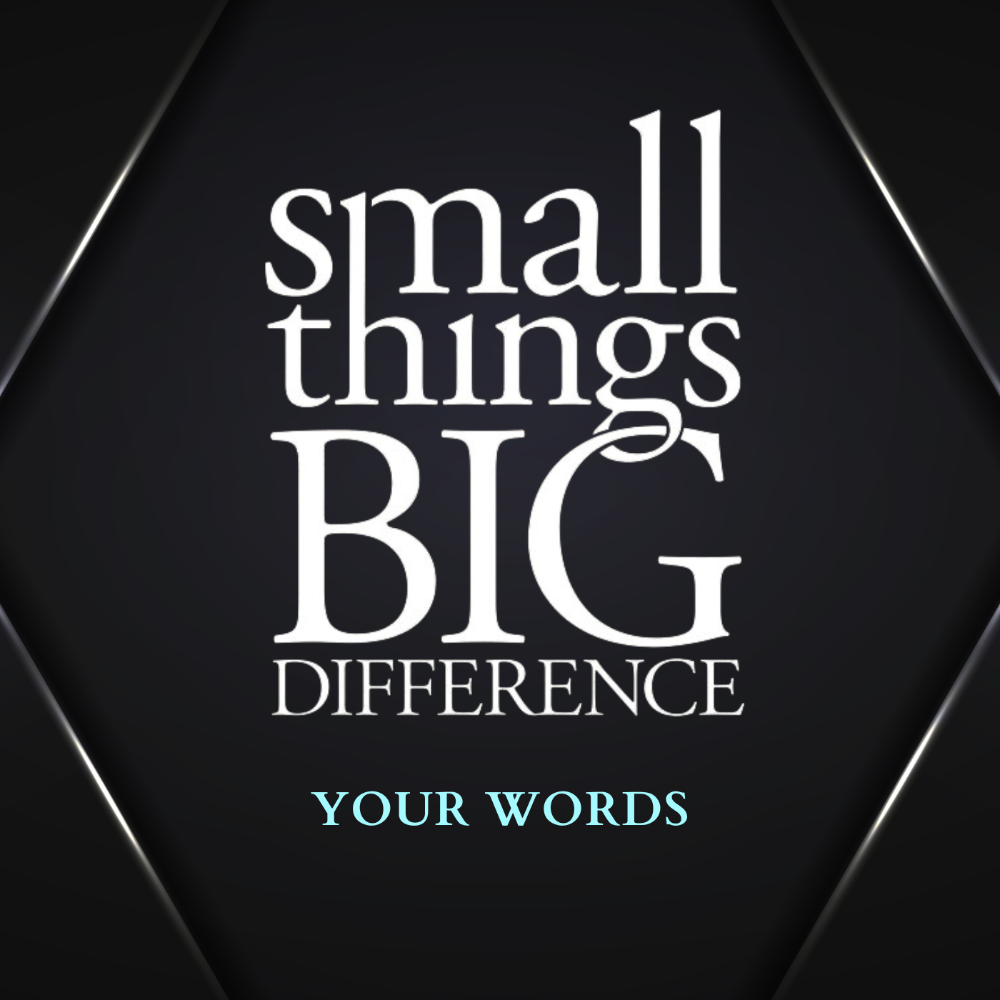 Small Things Big Difference 03 - Your Words