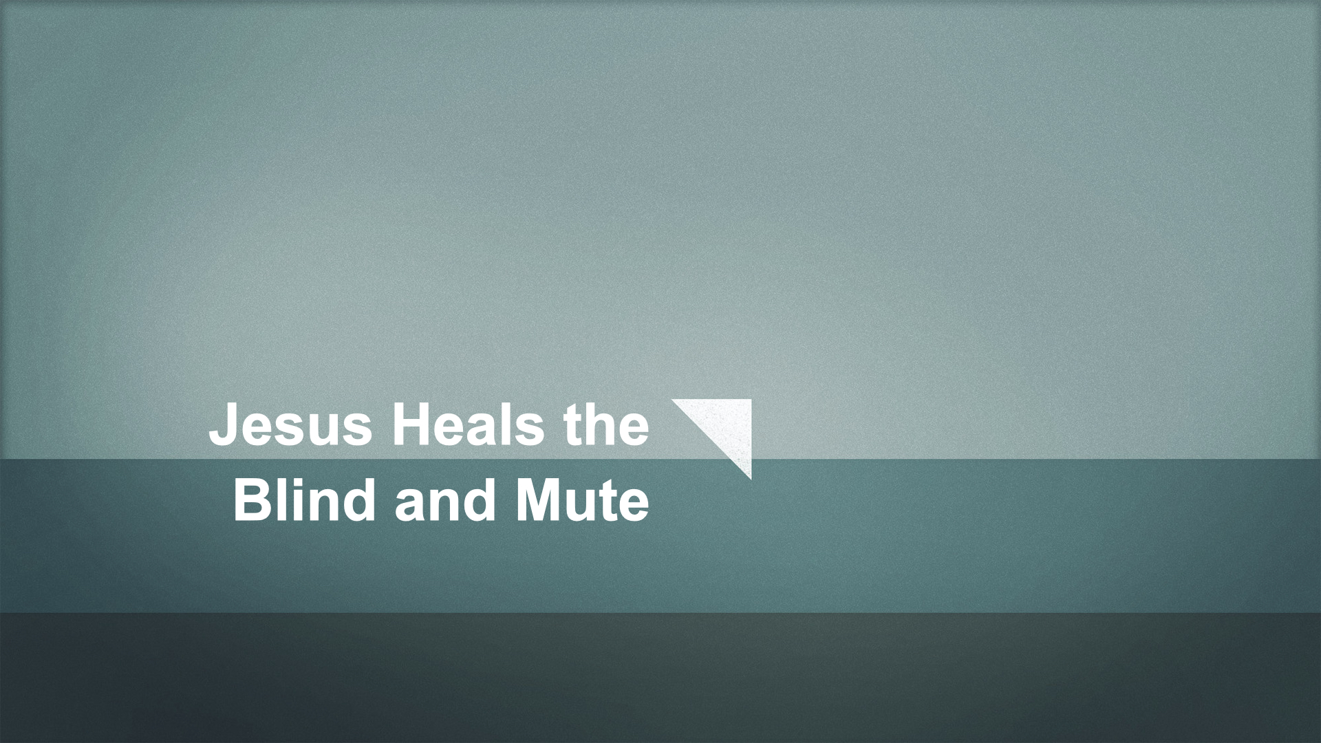 Jesus Heals the Blind and Mute