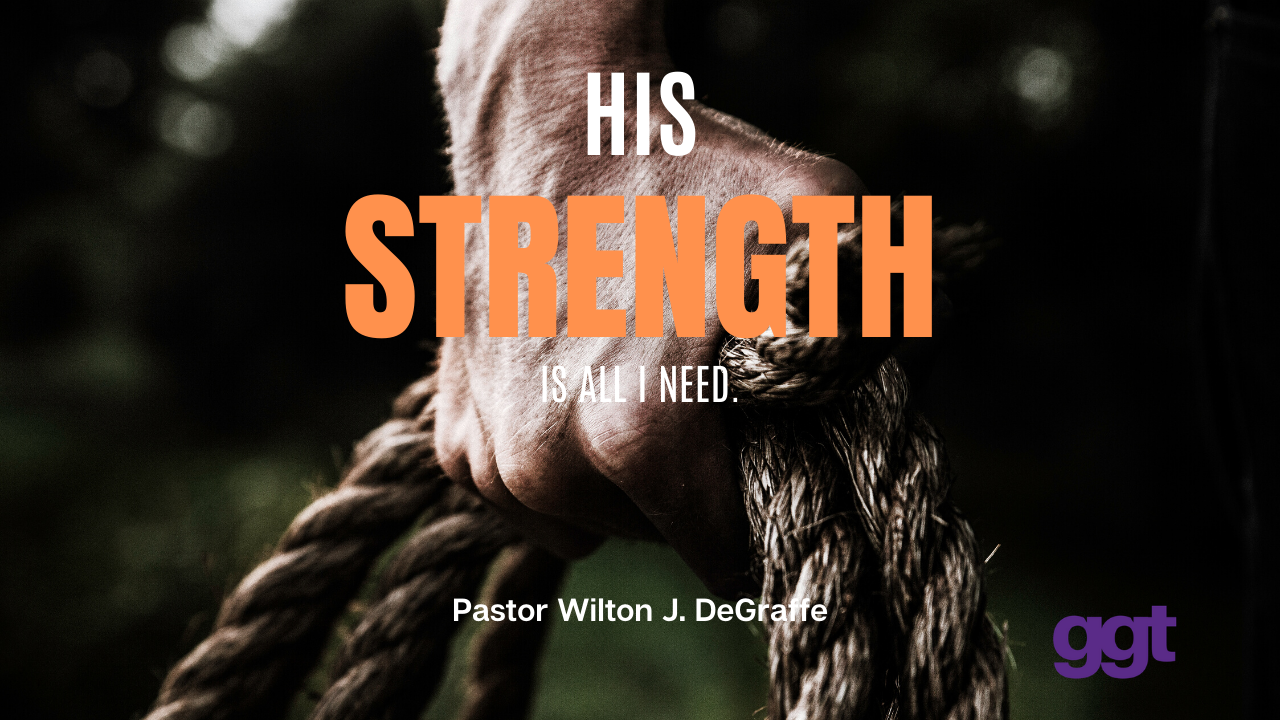 His Strength is All I Need