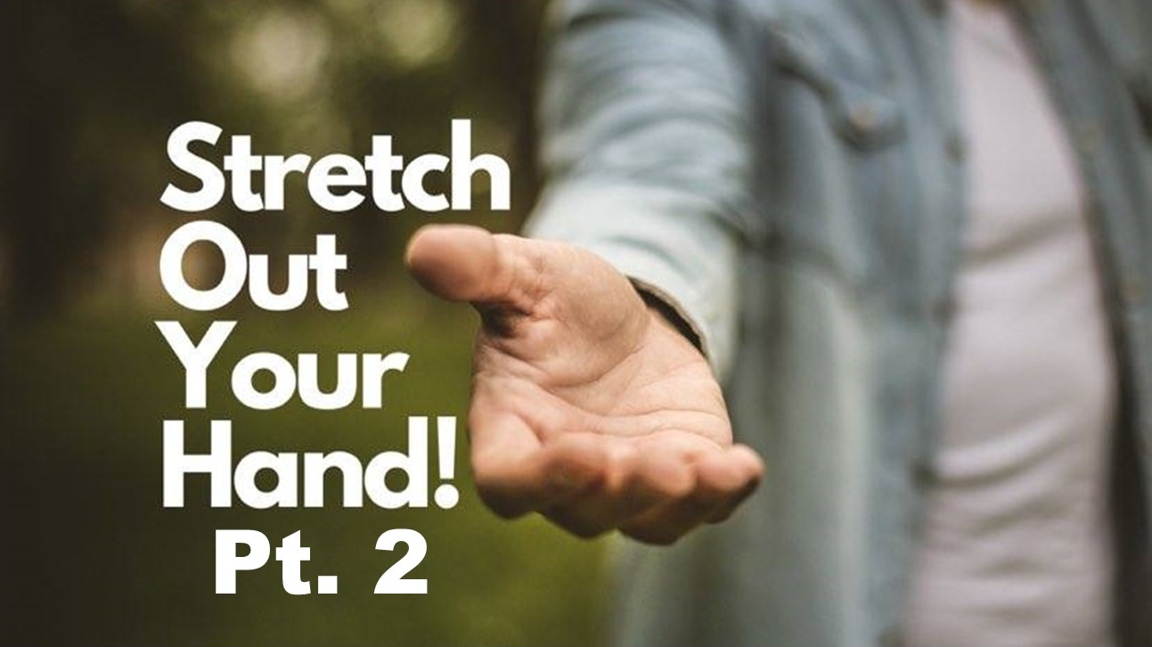 Stretch Out Your Hand - Part 2