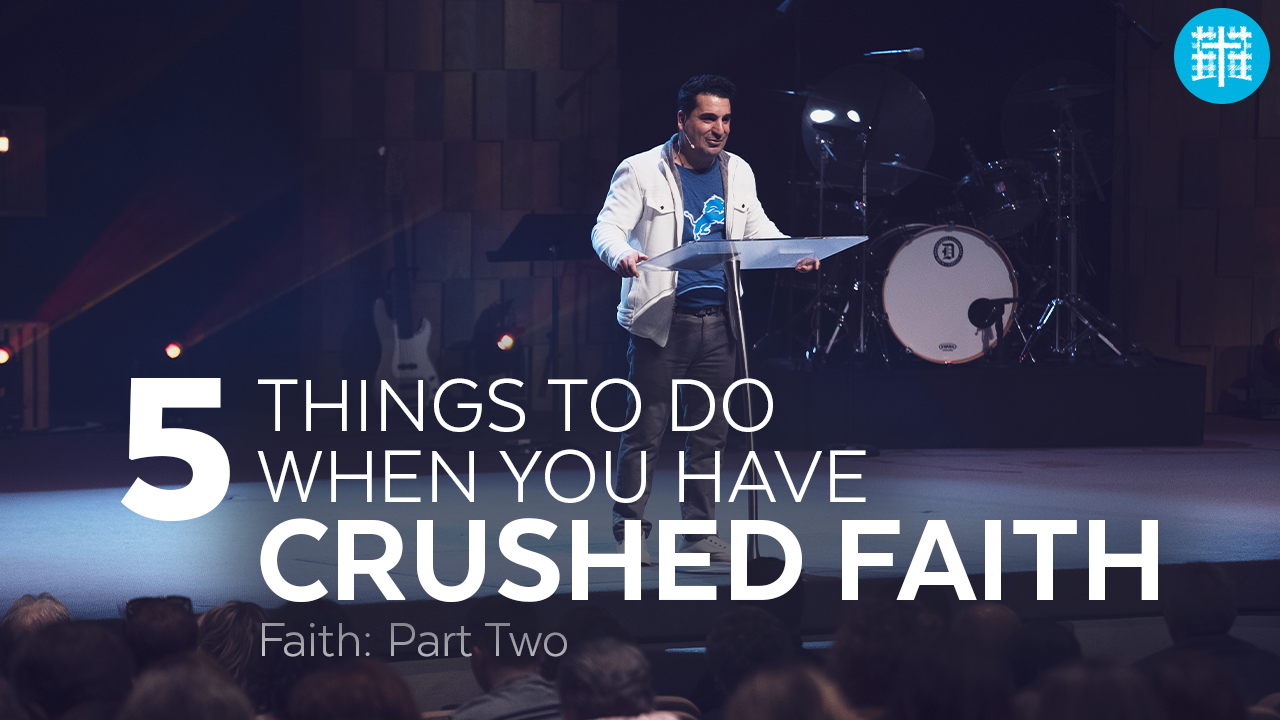 5 Things to Do When You Have Crushed Faith