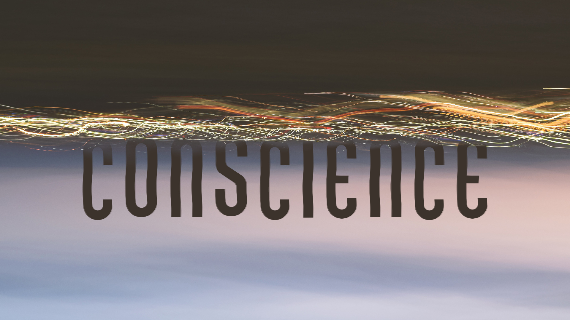 Why Is My Conscience So Important?