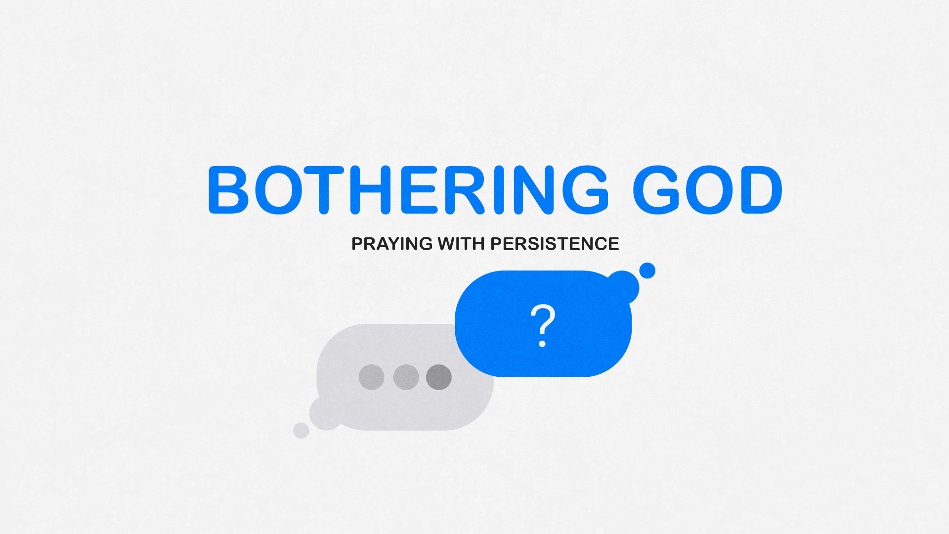 Bothering God