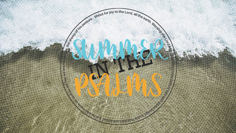 Summer in the Psalms - A People of Praise