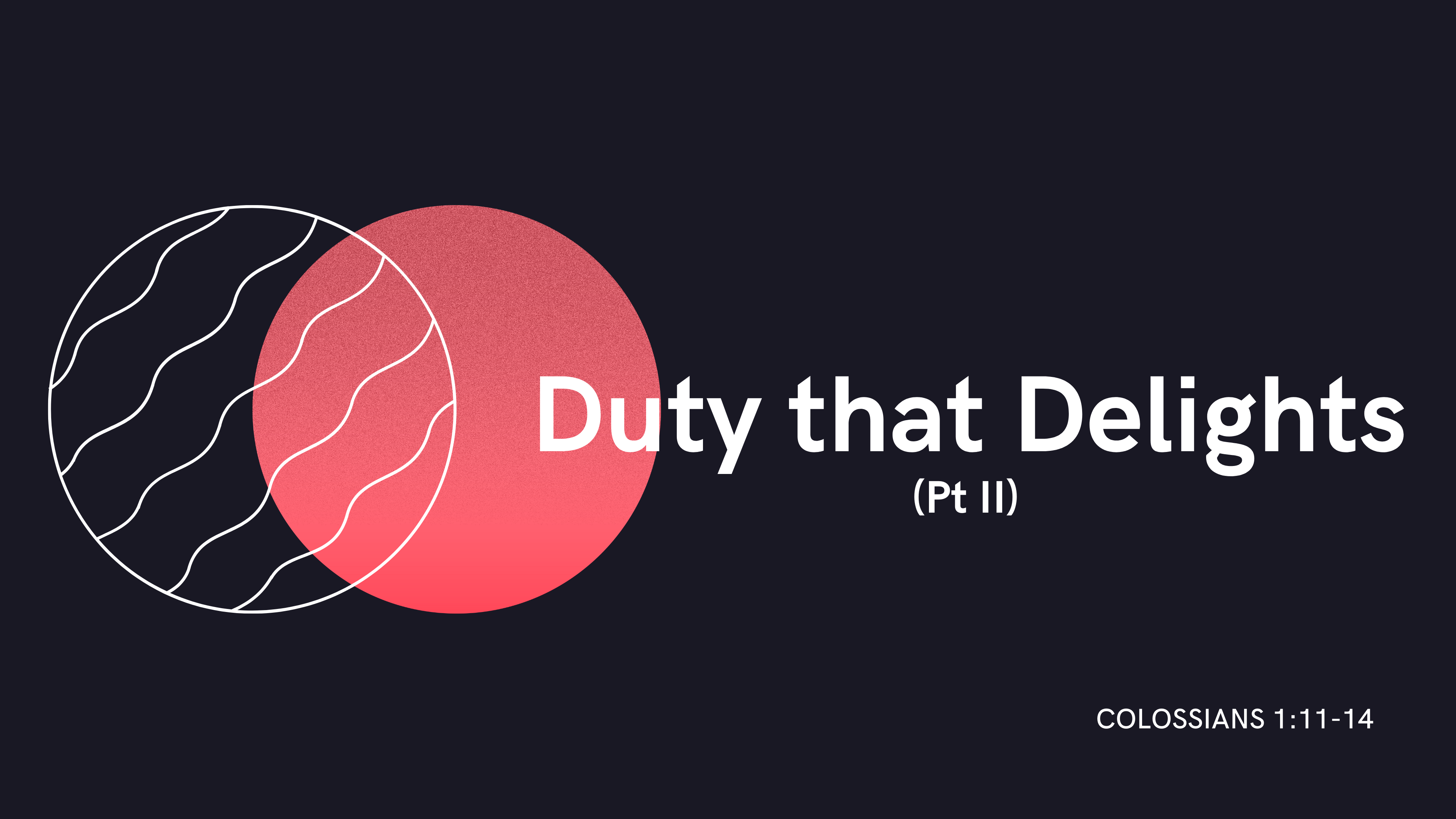 Duty that Delights (pt. II)