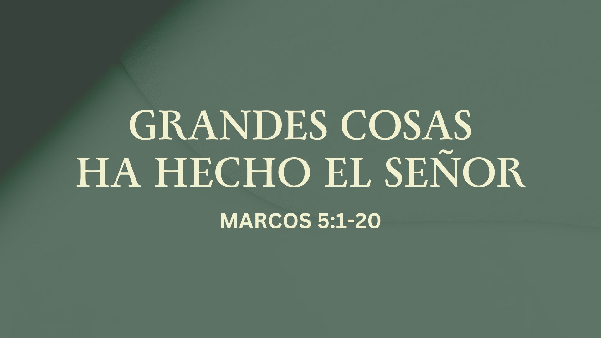 Marcos 5:1-20 "Grande Cosas Ha Hecho El Señor"