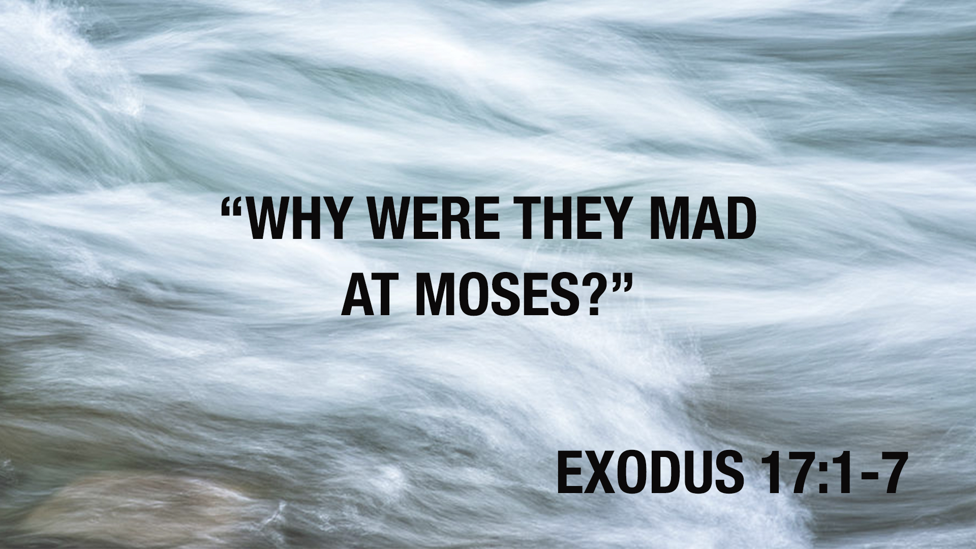 "Why Were They Mad at Moses?"