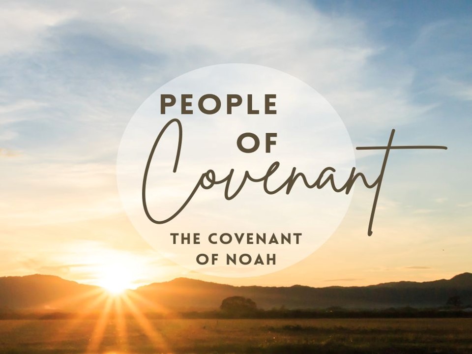 People of Covenant Series- The Covenant of Noah