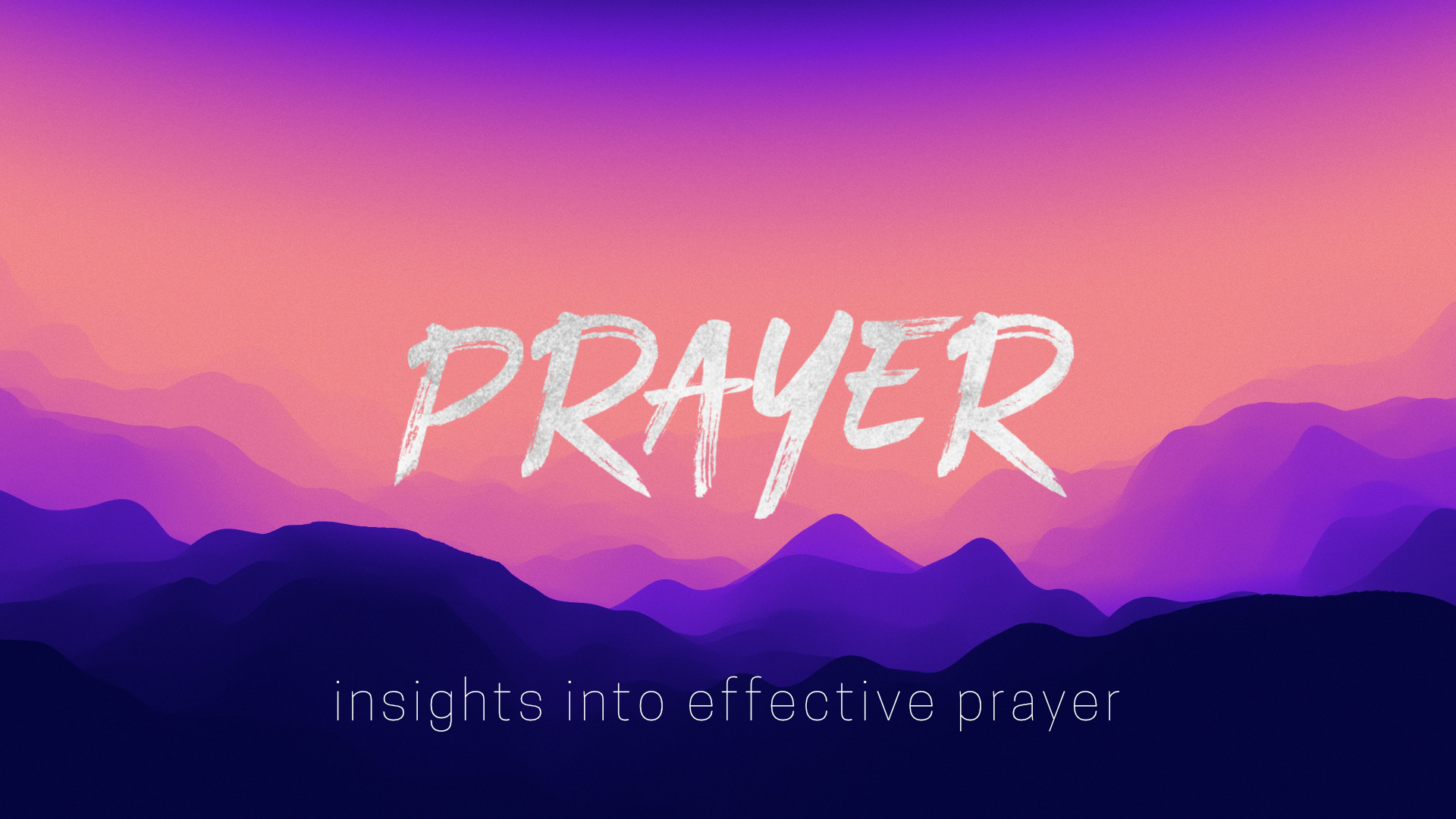 Prayer - Insights Into Effective Prayer