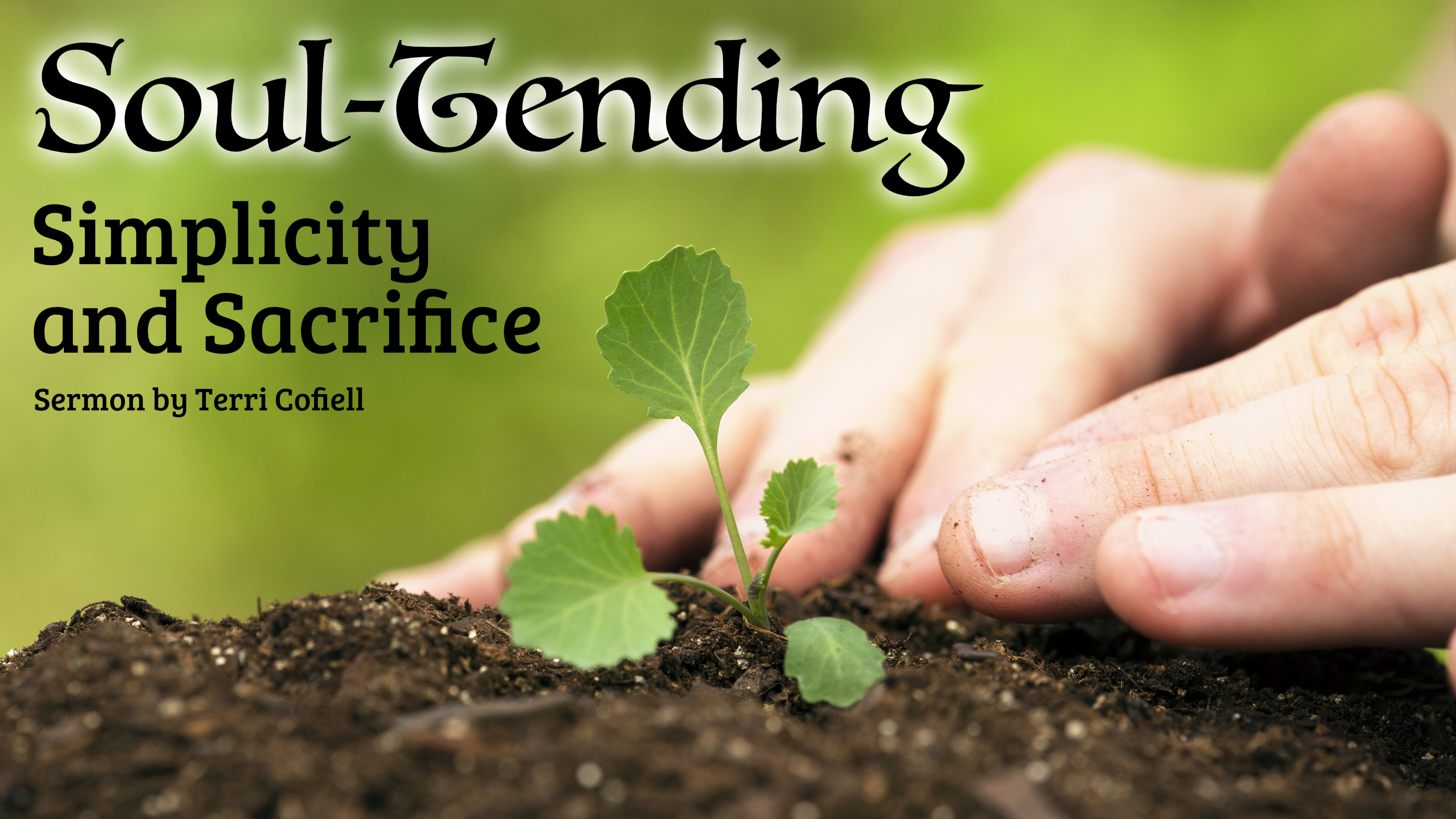 Soul-Tending, Simplicity and Sacrifice