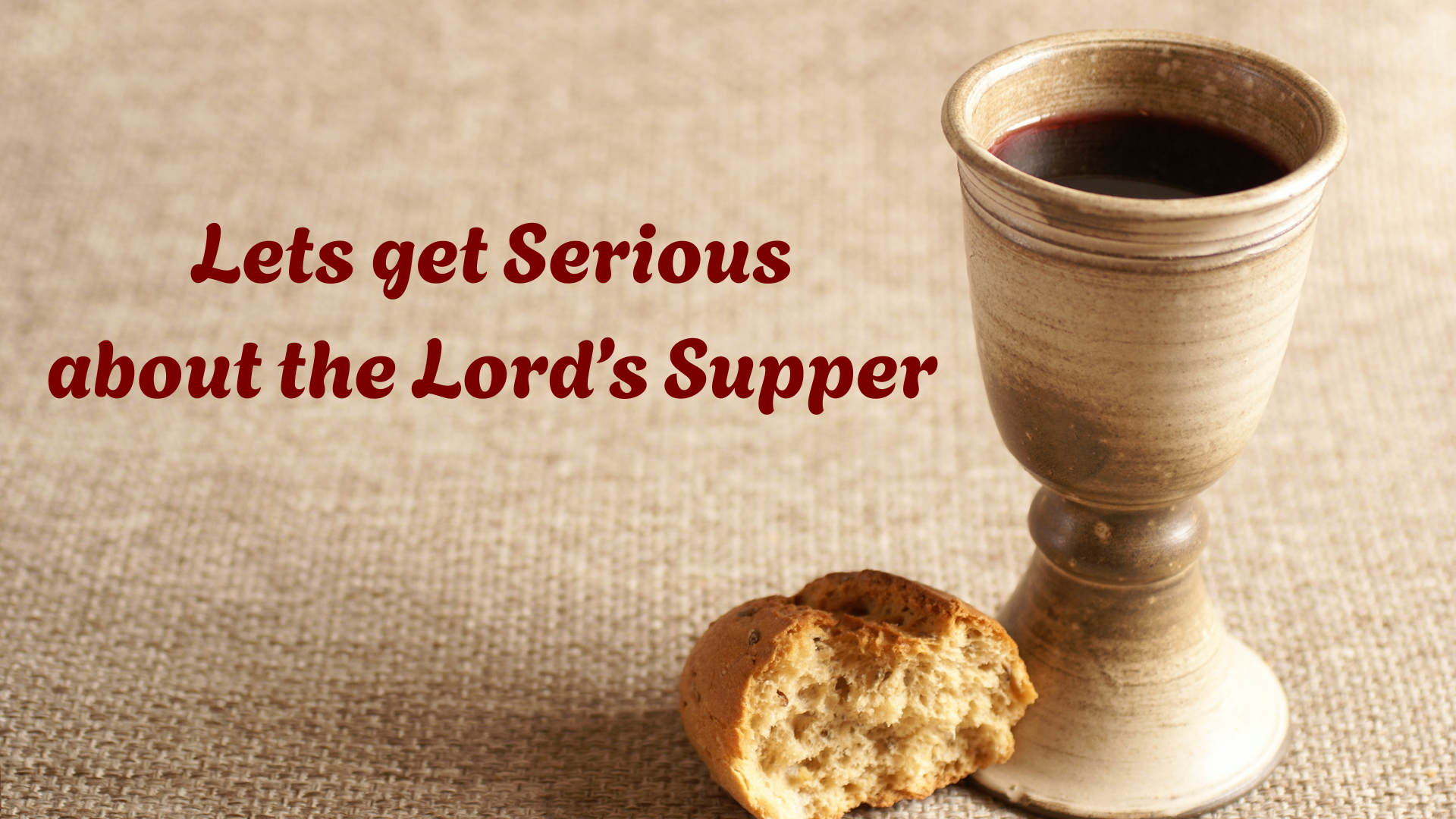 Lets Get Serious about the Lord's Supper