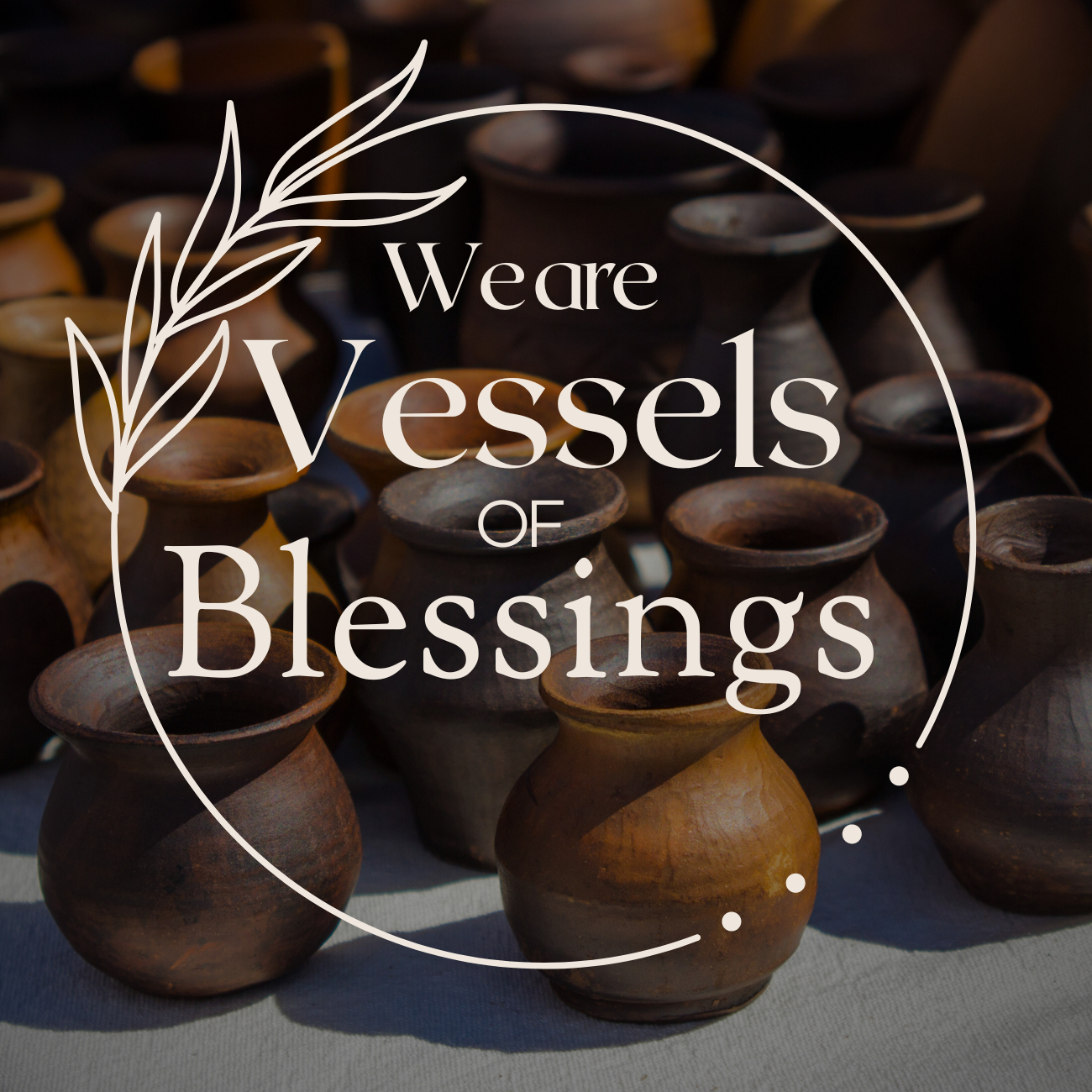 We Are Vessels of Blessings 3 Karen Guempel
