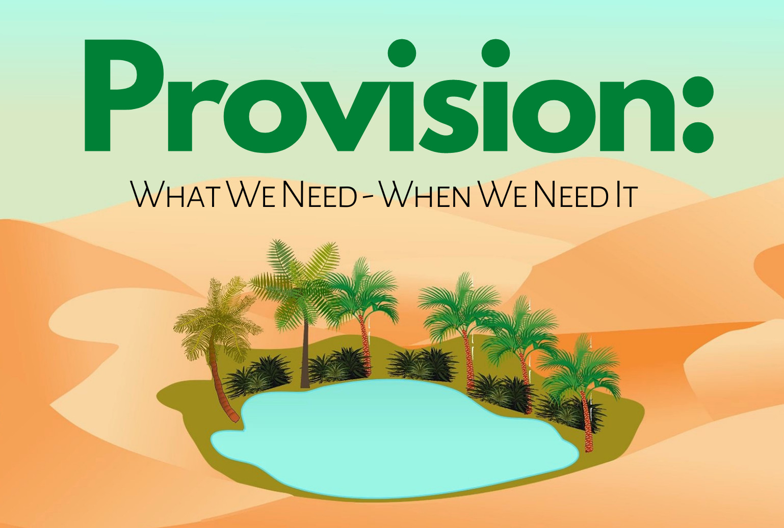 Provision: What We Need - When We Need It (Week 1): "The God Who Provides"