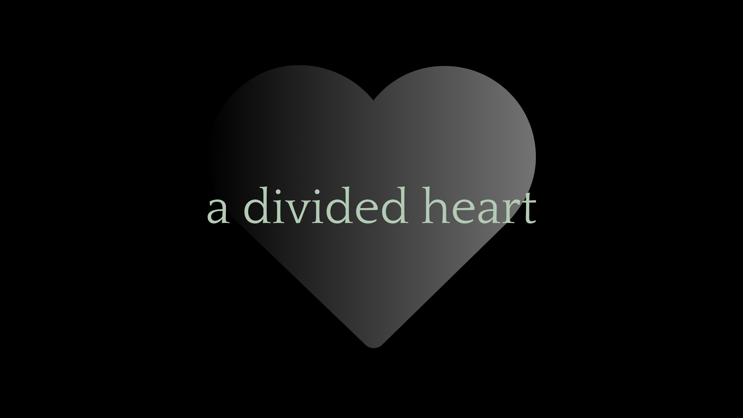 A Divided Heart