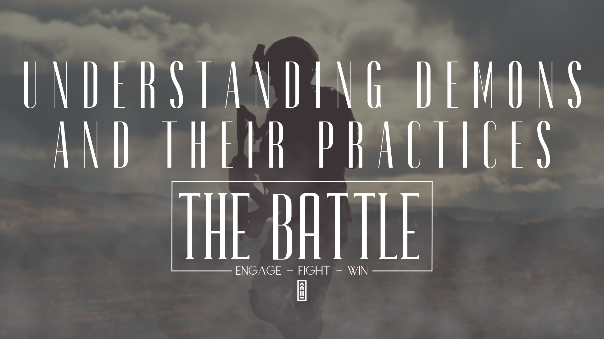 THE BATTLE - Understanding Demons and Their Practices