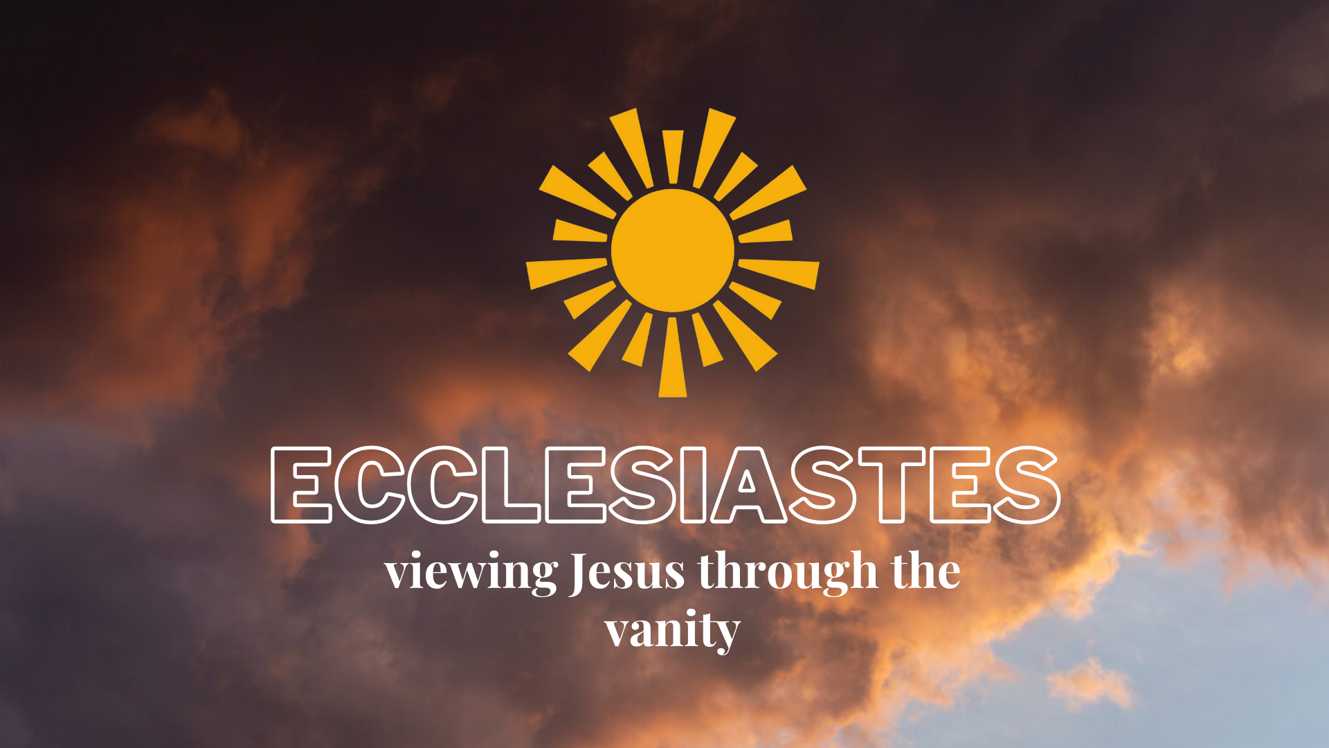 Ecclesiastes 1 Viewing Jesus through the vanity
