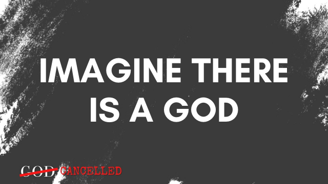 God: Cancelled - "Imagine There IS a God"