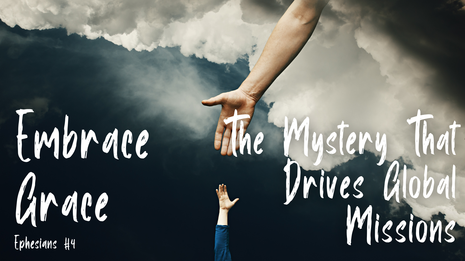 Embrace Grace - Ephesians #4: The Mystery That Drives Global Missions