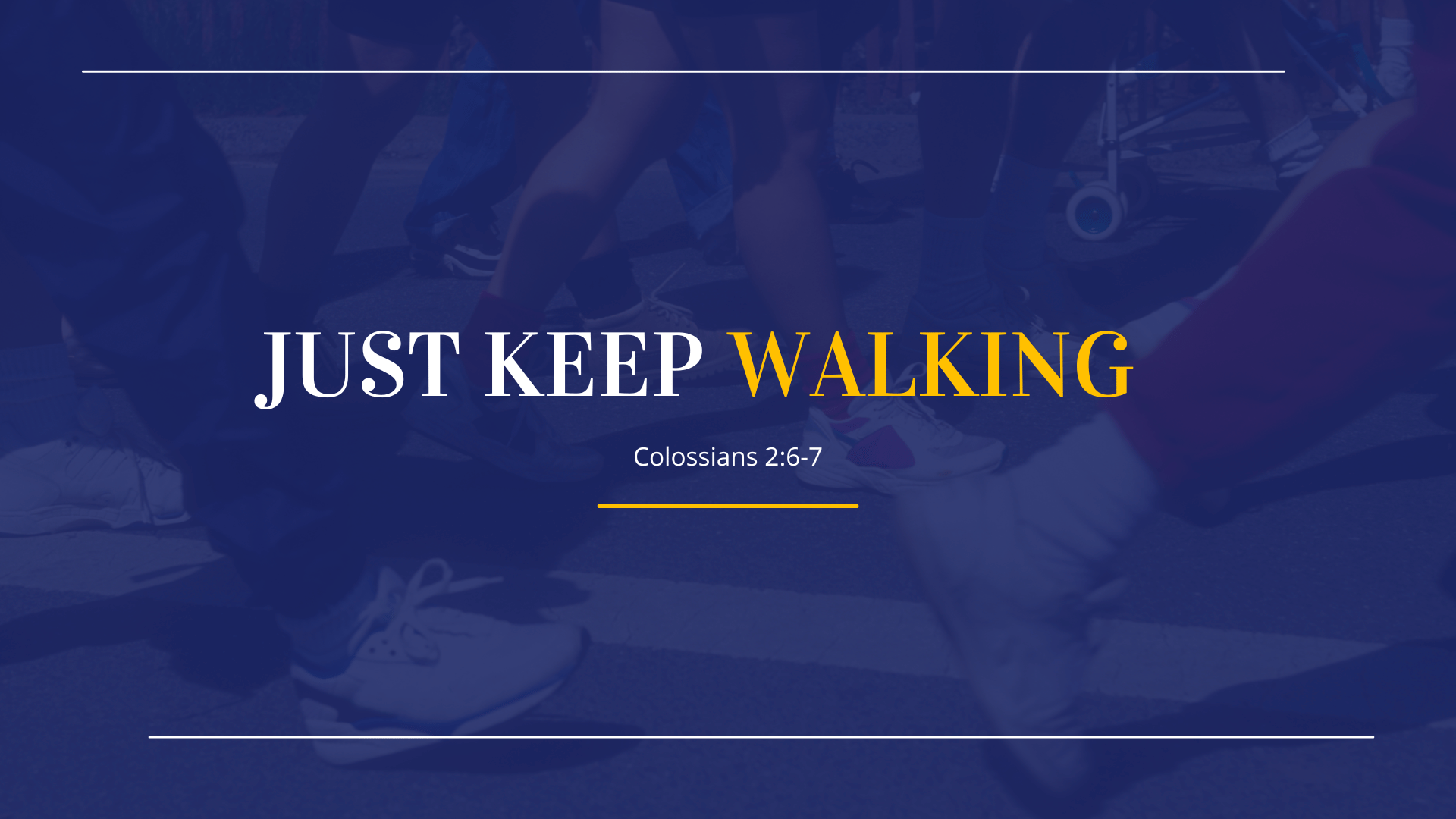 Just Keep Walking