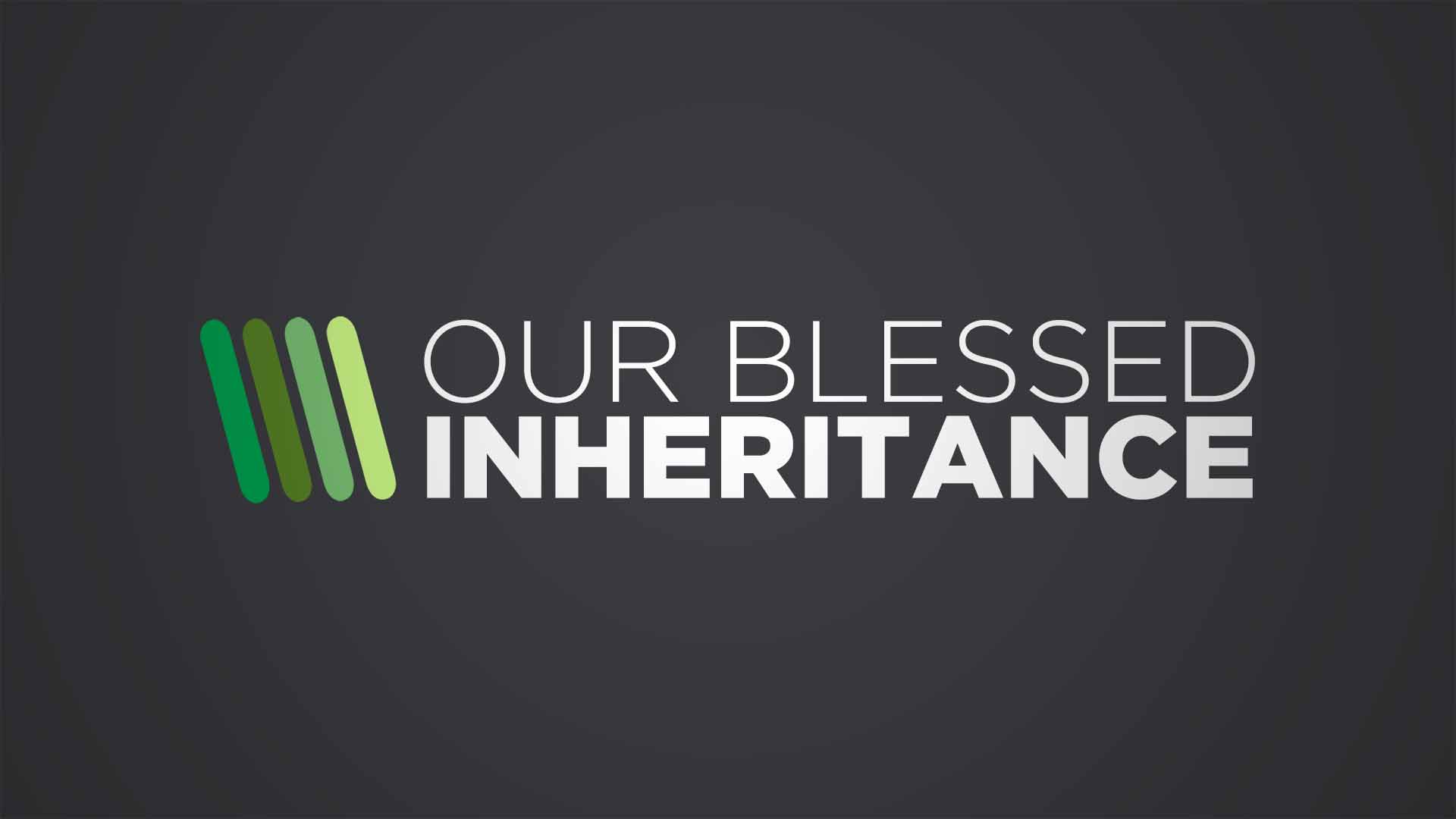 Our Blessed Inheritance