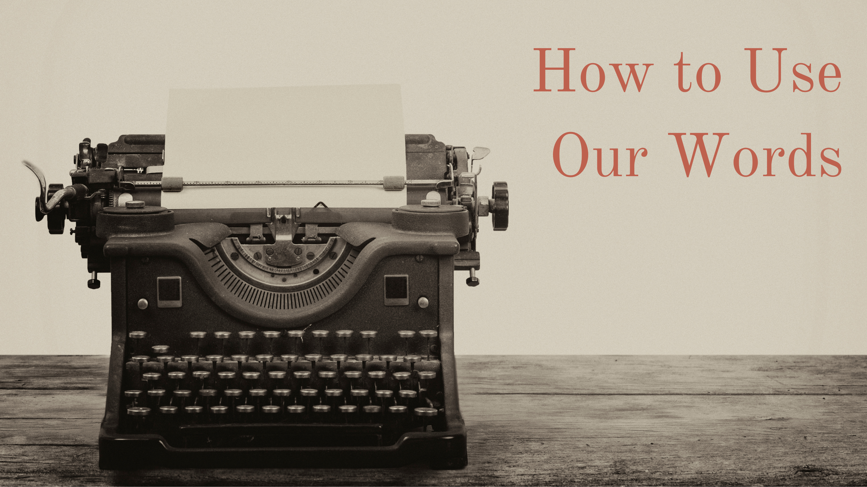 How to Use Our Words