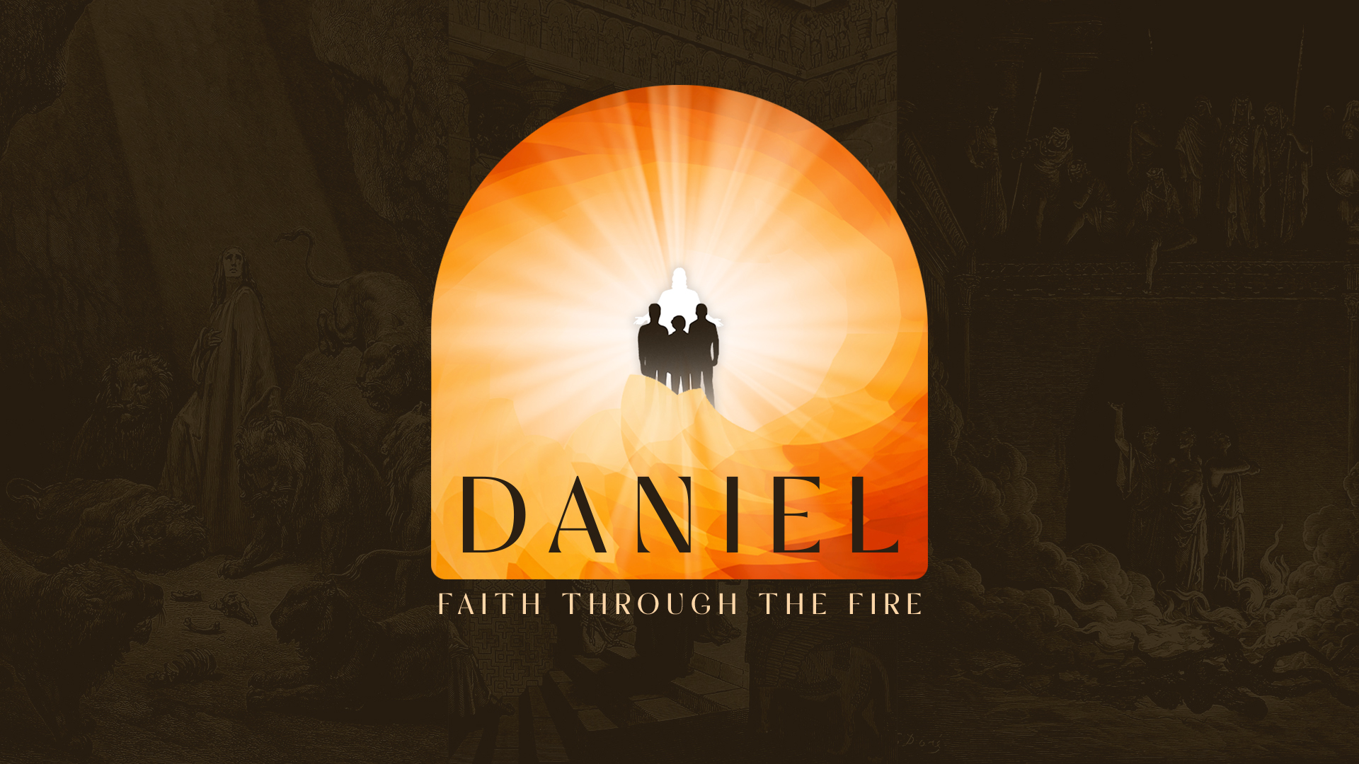 Faith Through the Fire - An Introduction to Daniel