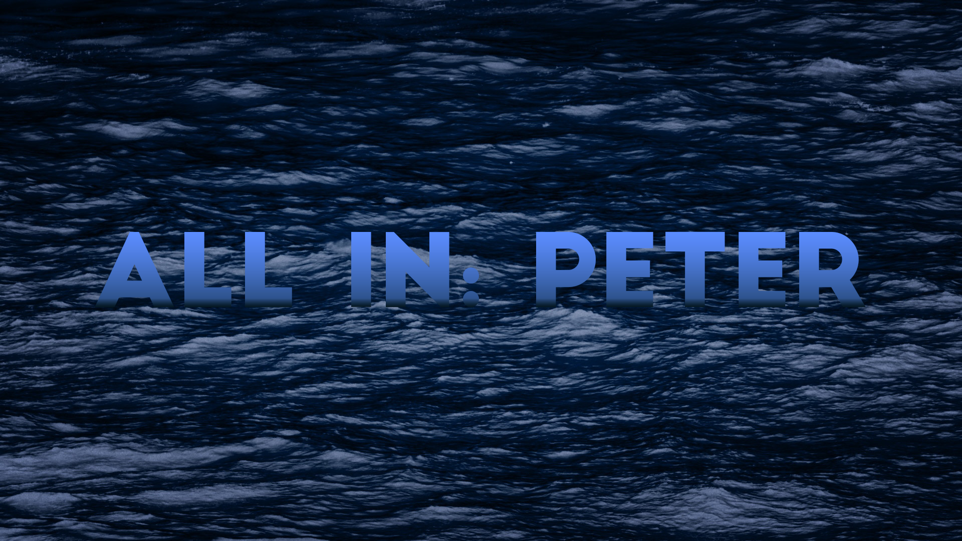 All in: Peter "Walking with Jesus through the Storm"