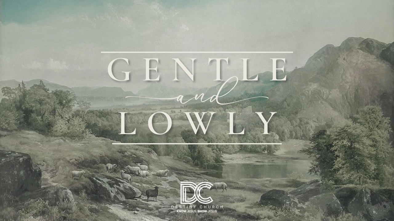 GENTLE and LOWLY