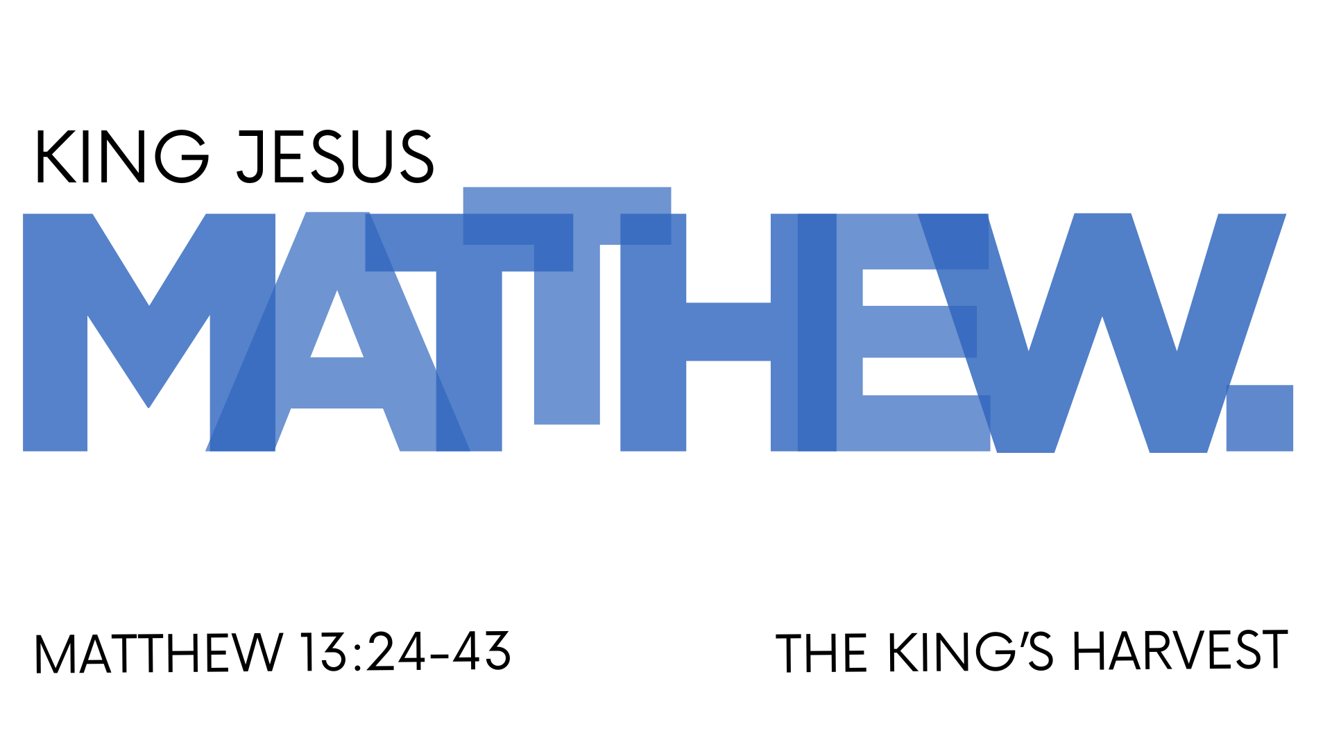 Matthew 13:24-43 - The King's Harvest
