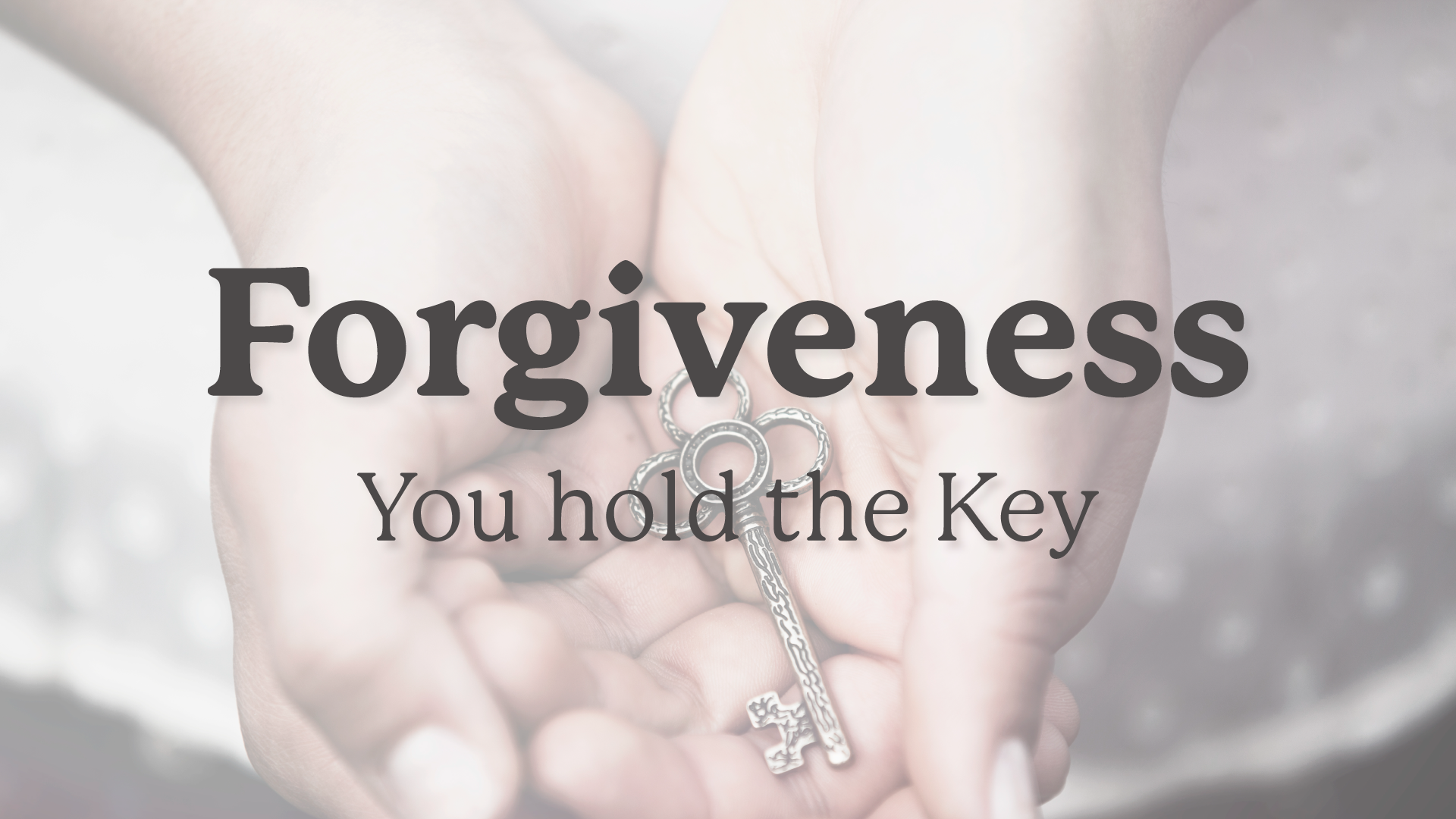 Forgiveness: You Hold the Key