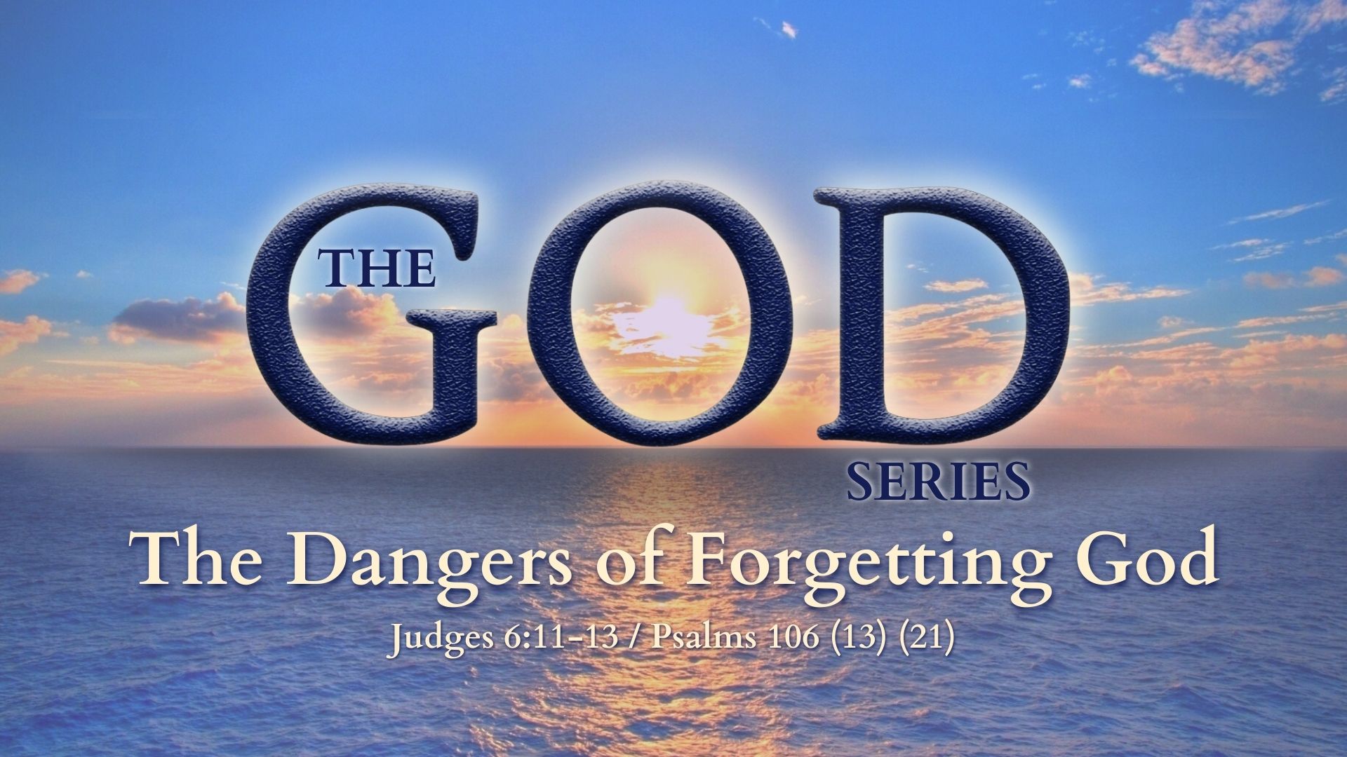 The God Series: The Dangers of Forgetting God