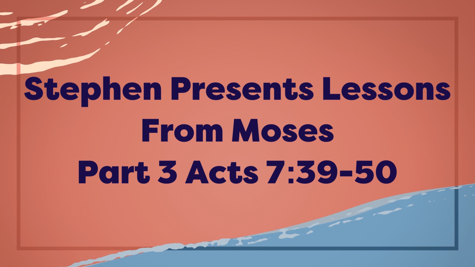 Stephen Presents Lessons From Moses Part 3