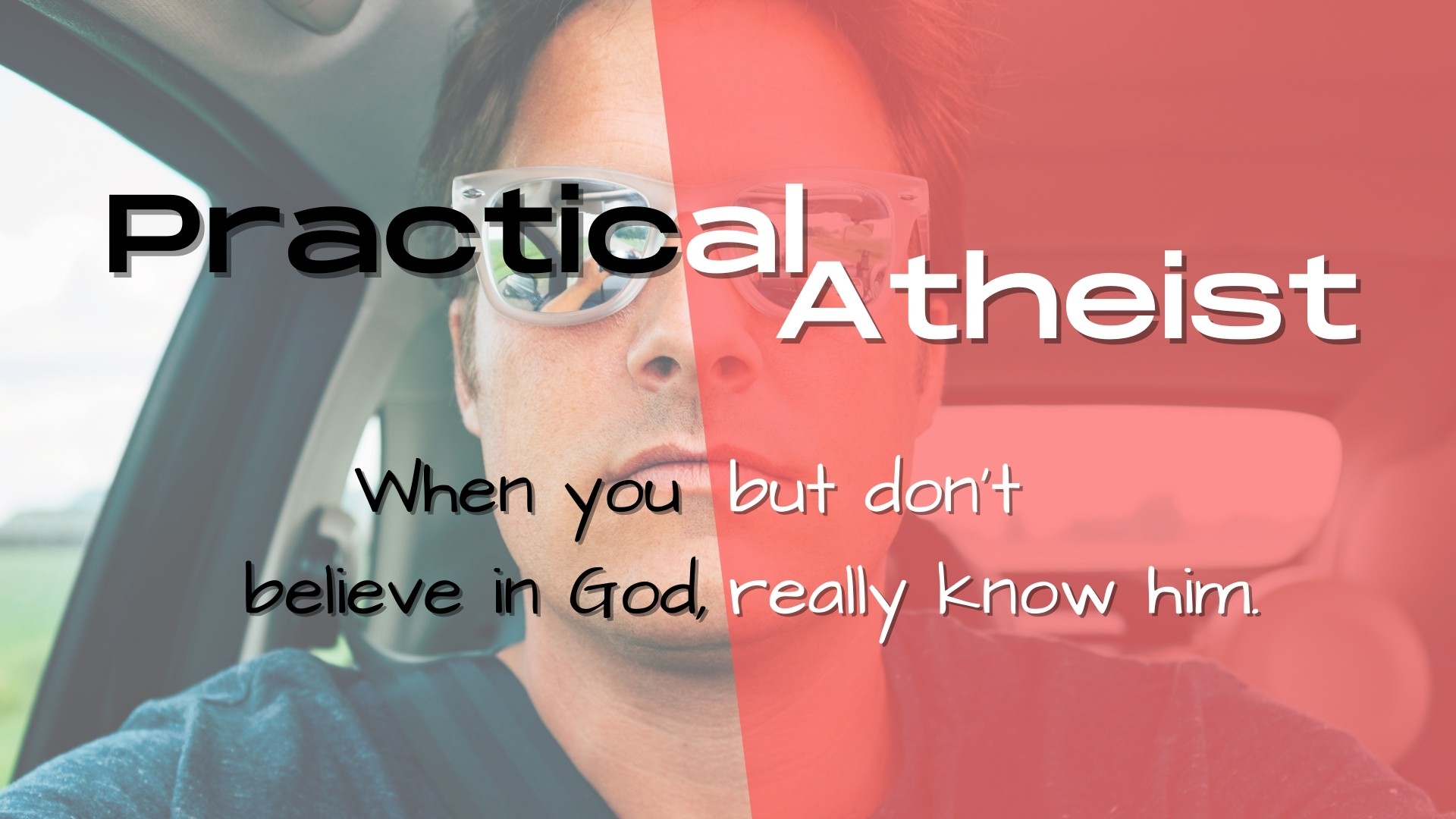 Practical Atheist - When You Believe in God, but Don't Really Know Him