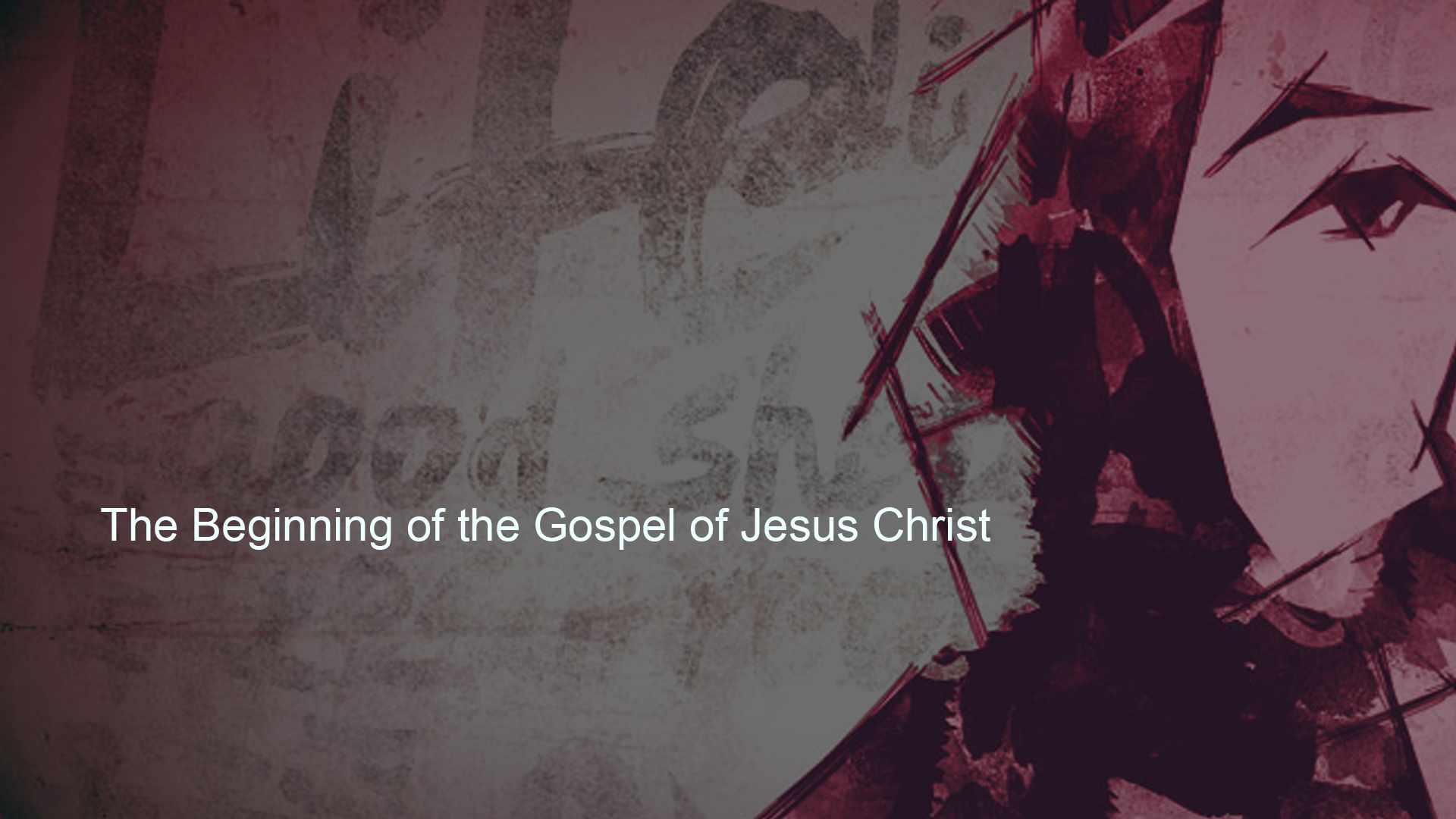 The Beginning of the Gospel of Jesus Christ