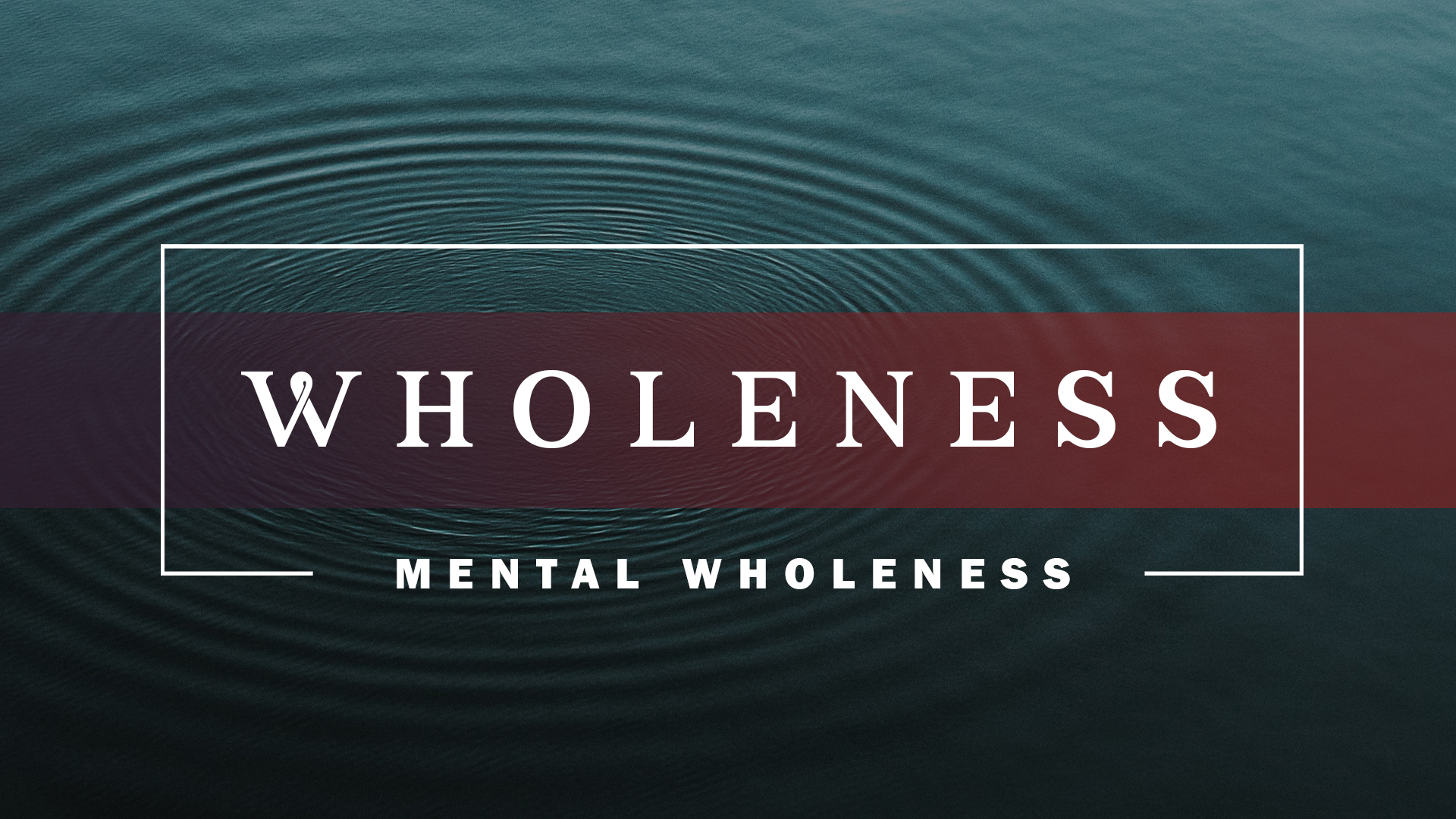 Mental Wholeness