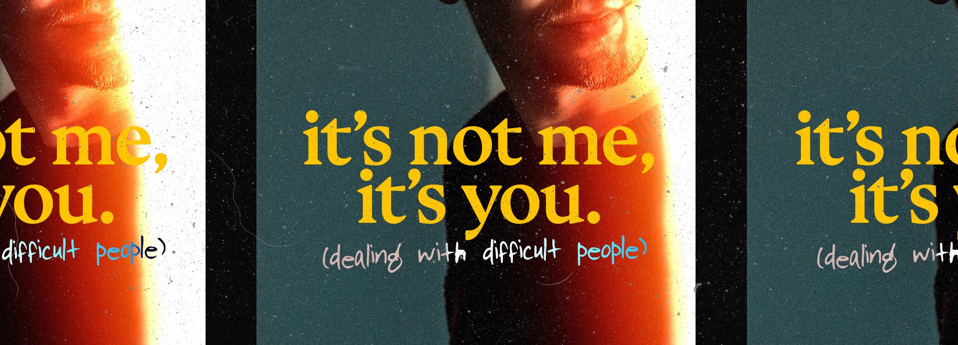 it's not me, it's you - Week 2