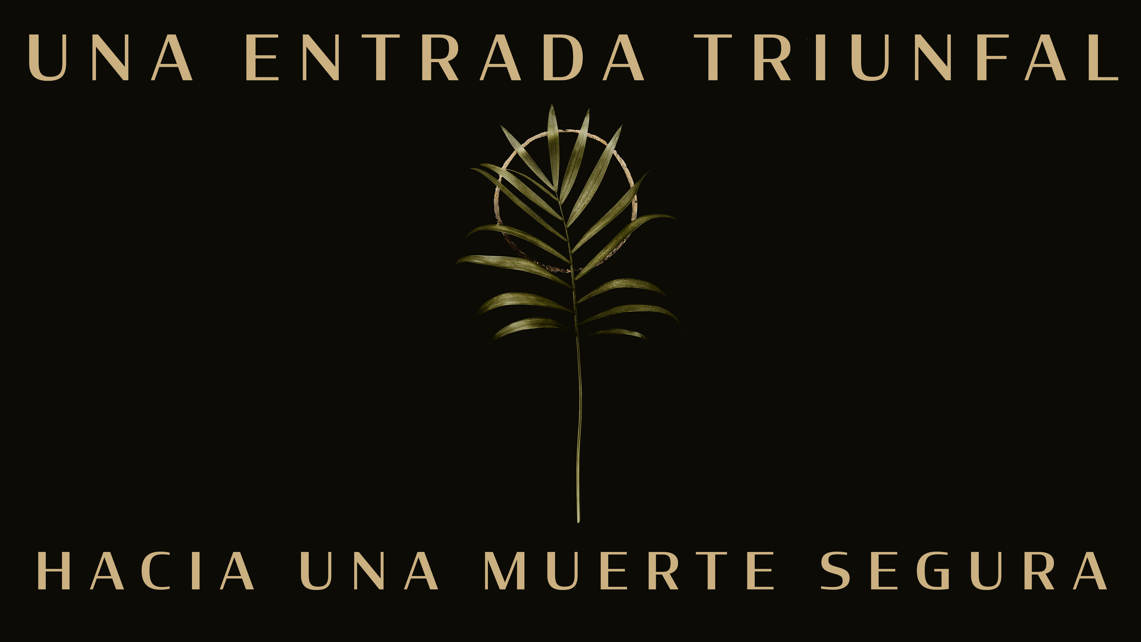 Una Entrada Triunfal Hacia Una Muerte Segura