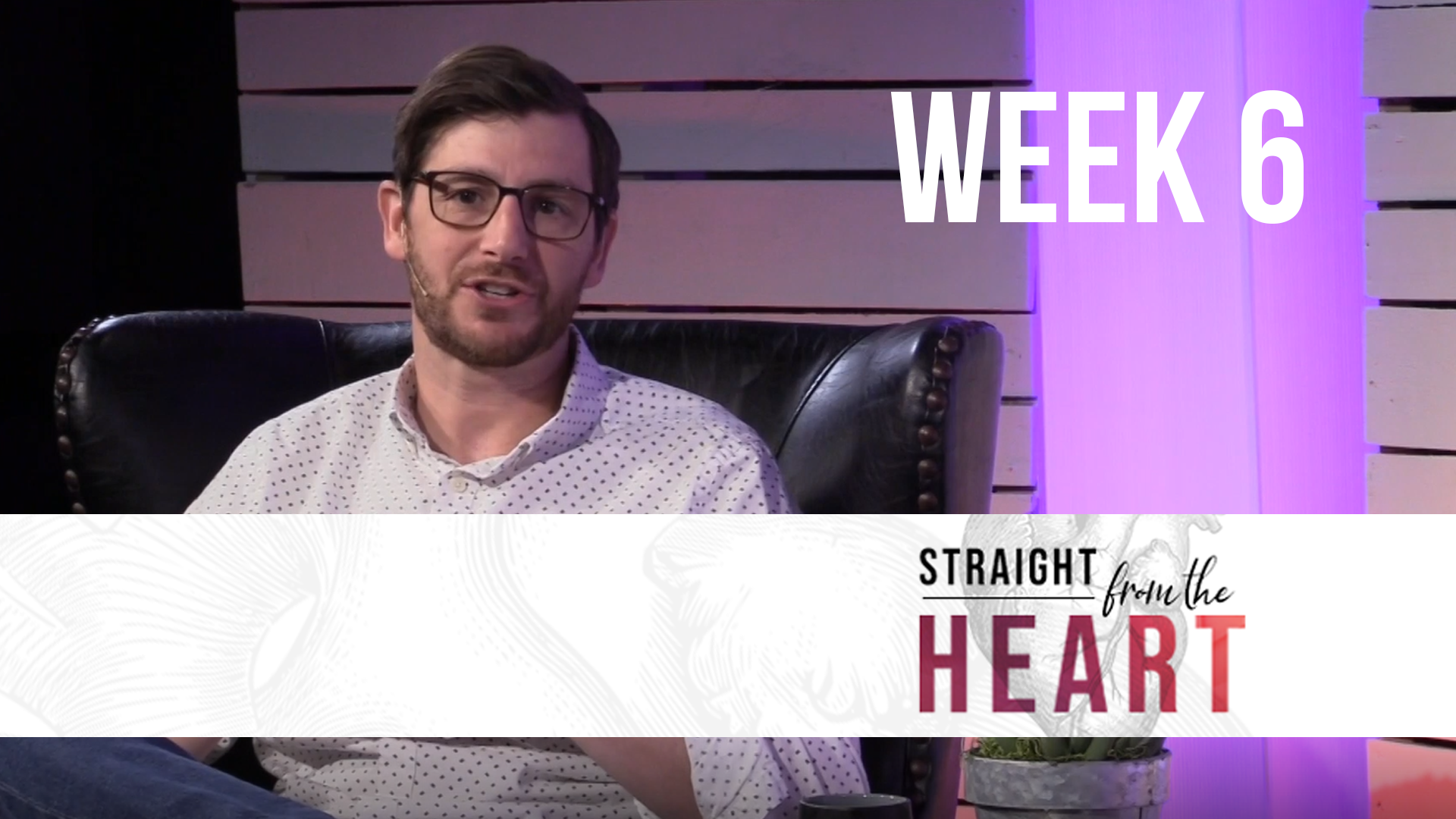 Straight From The Heart // Week 6