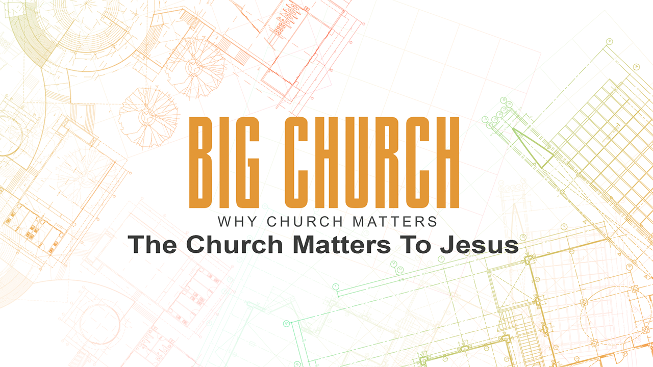 The Church Matters To Jesus