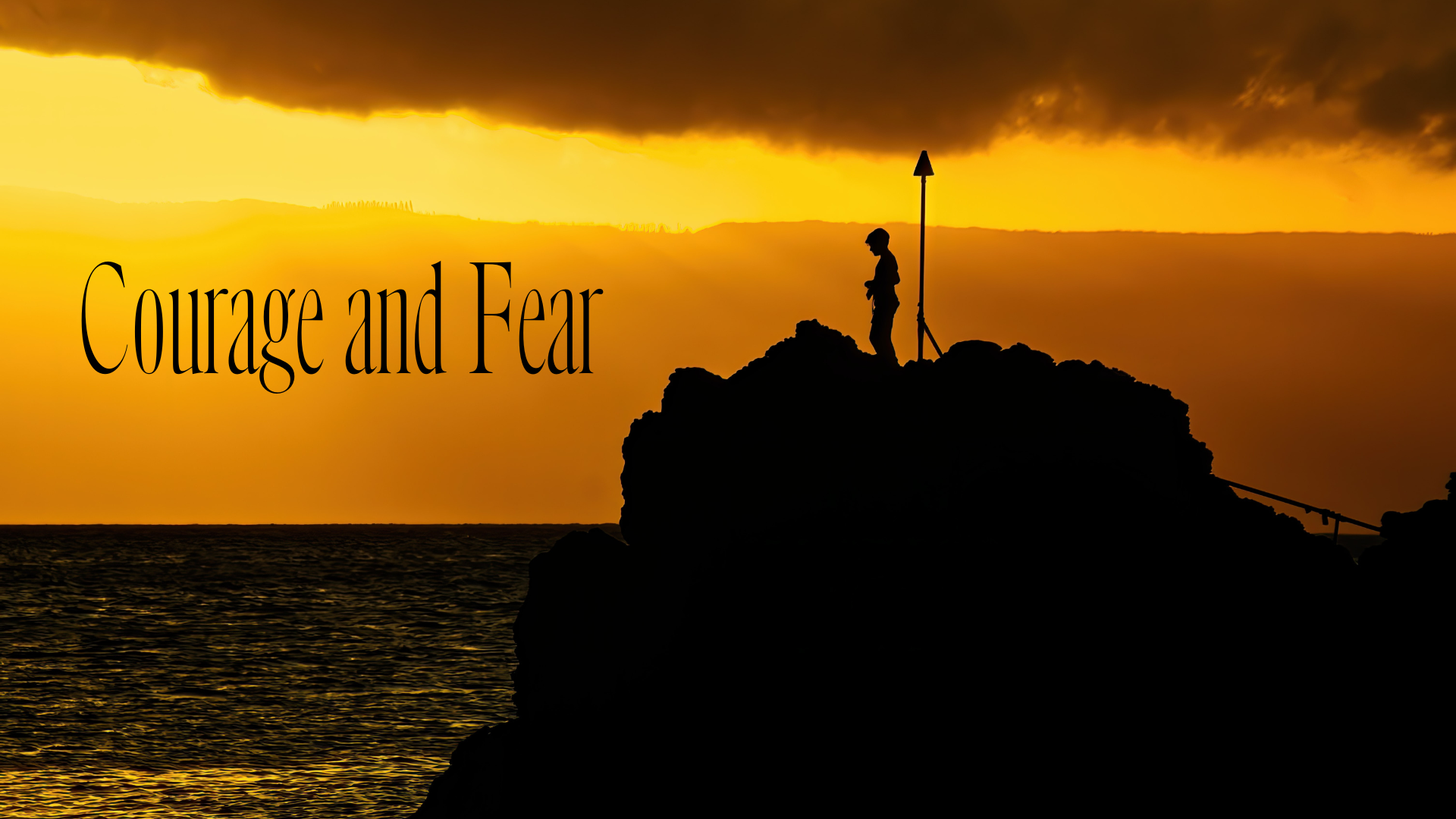 Courage and Fear