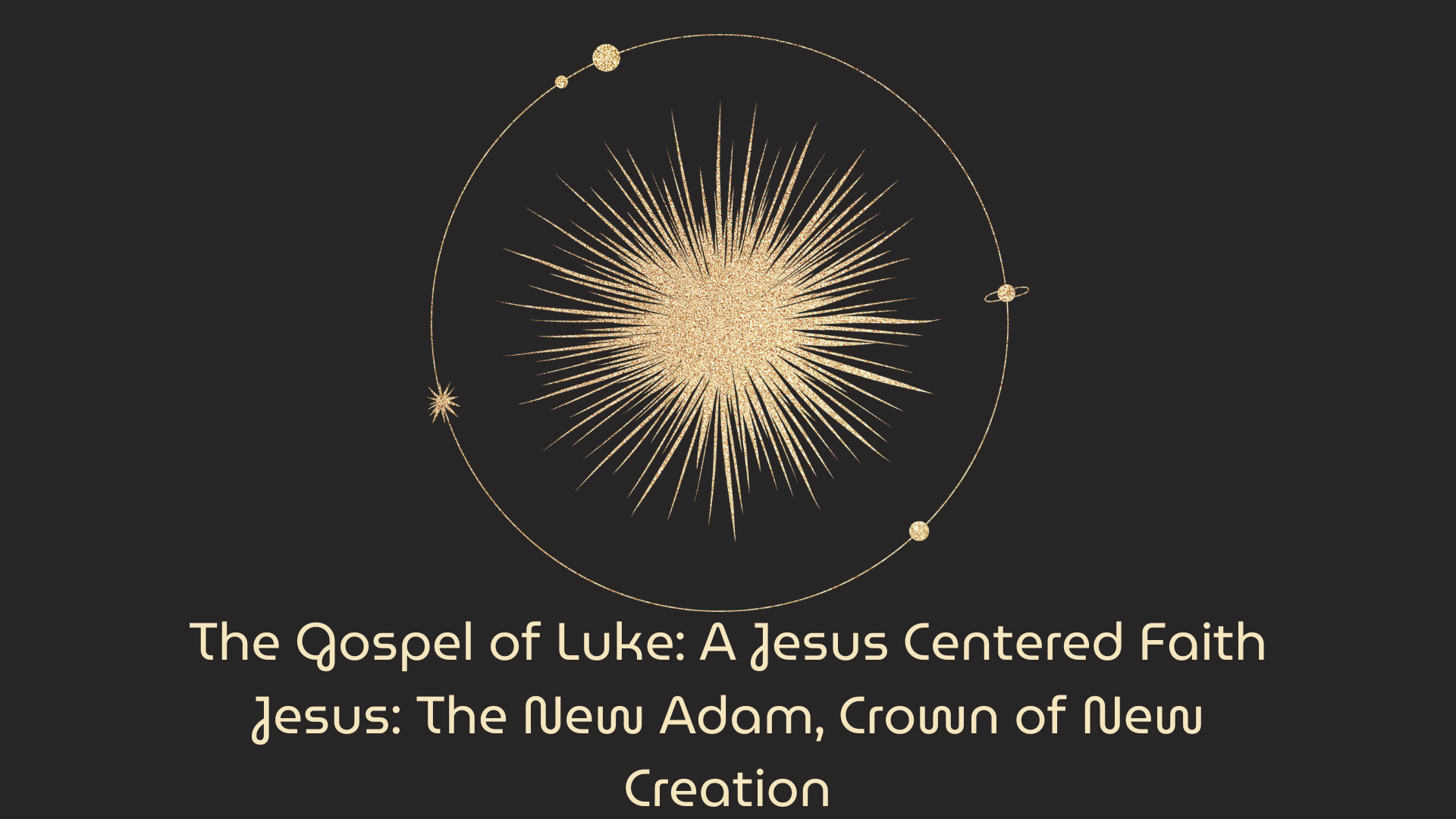 Jesus: The New Adam and Crown of Creation | The Gospel of Luke: A Jesus ...