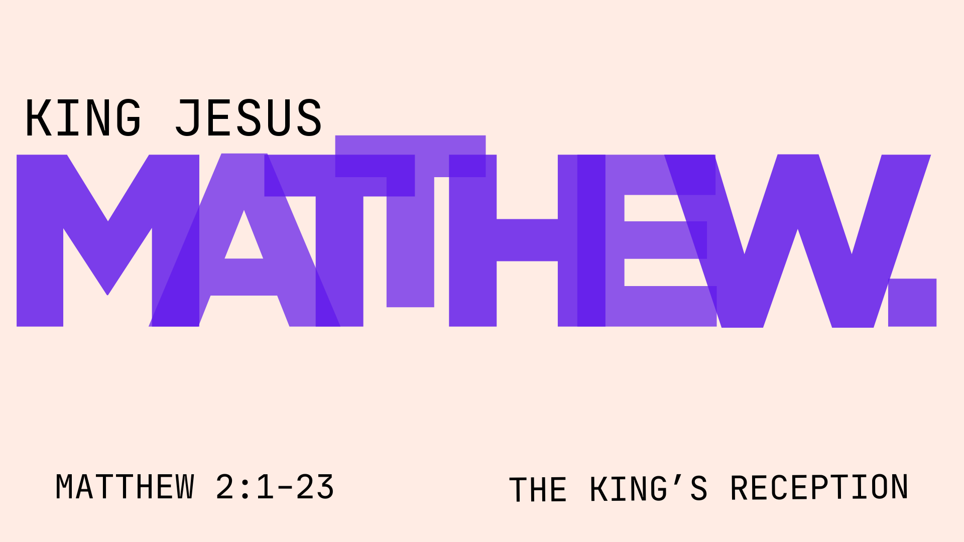 Matthew 2 - The King's Reception