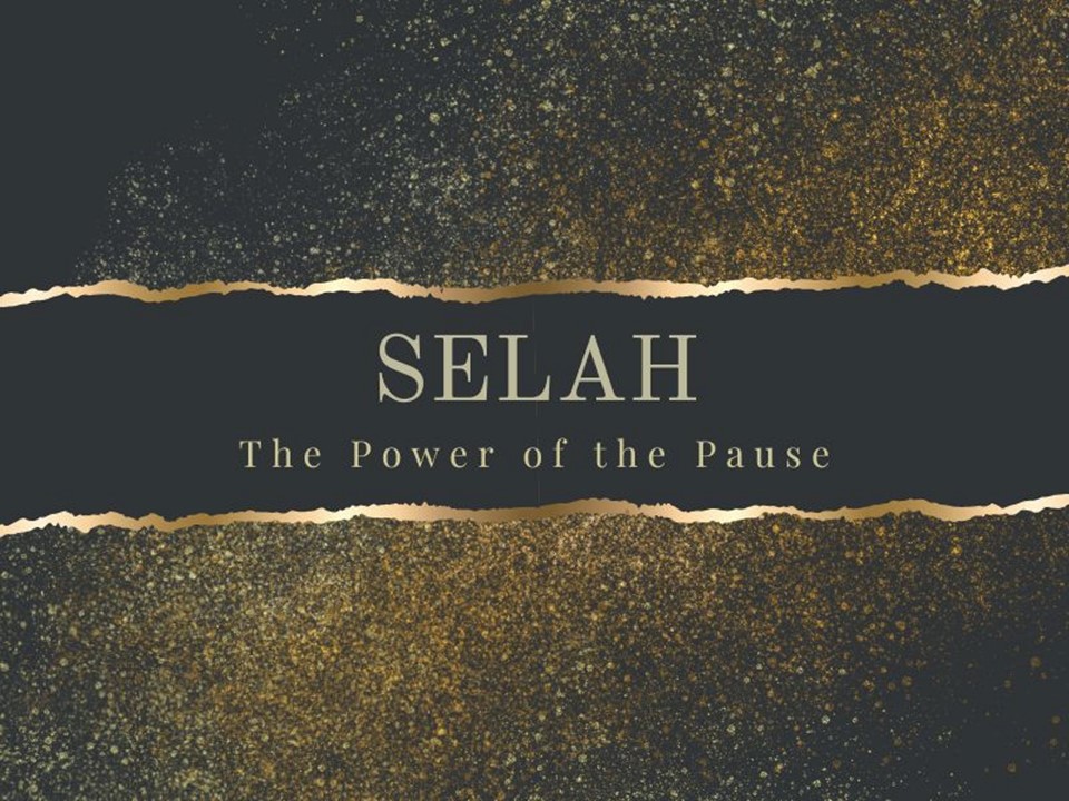 Selah: The Power of the Pause (Part 2)