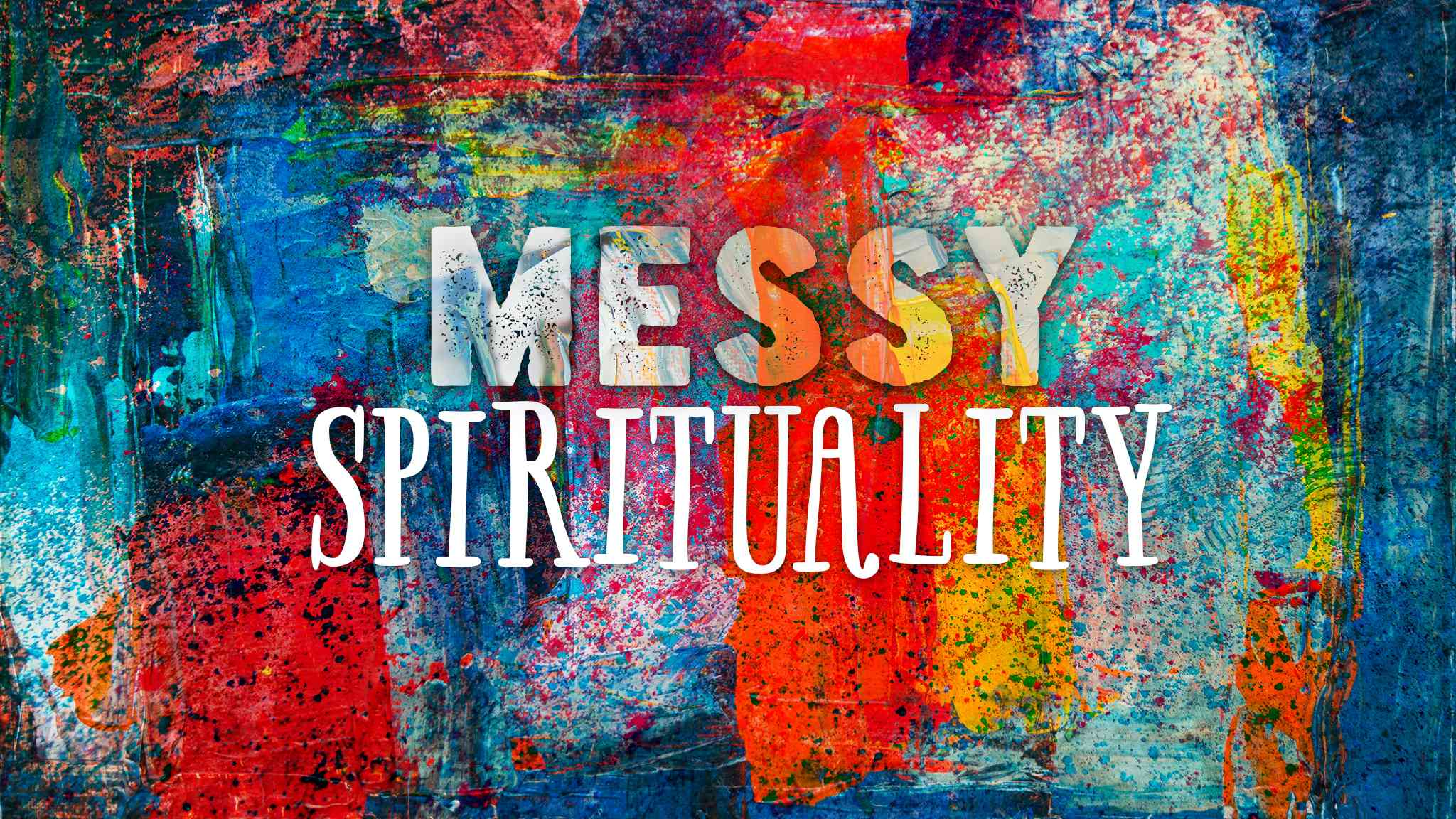 Spiritual Realities: the Unseen Battle - Messy Spirituality Pt 5