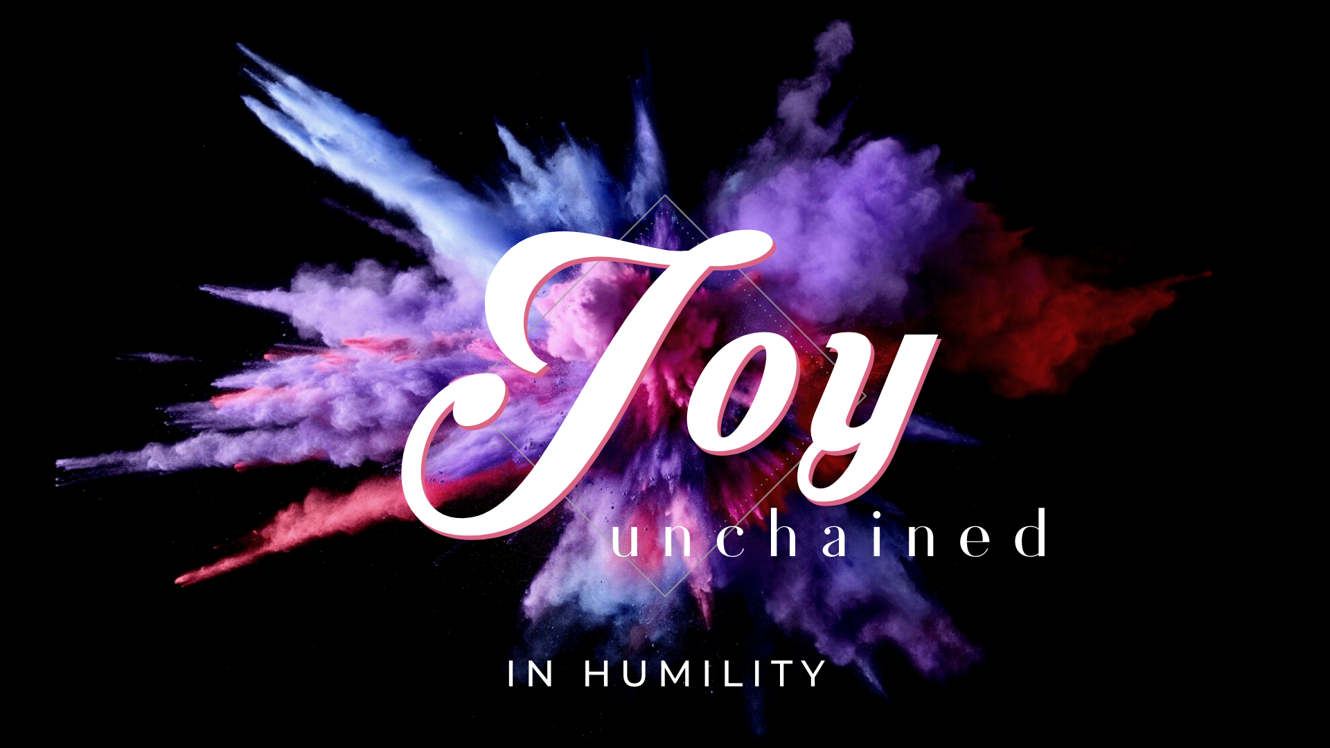 Joy Unchained in Humility