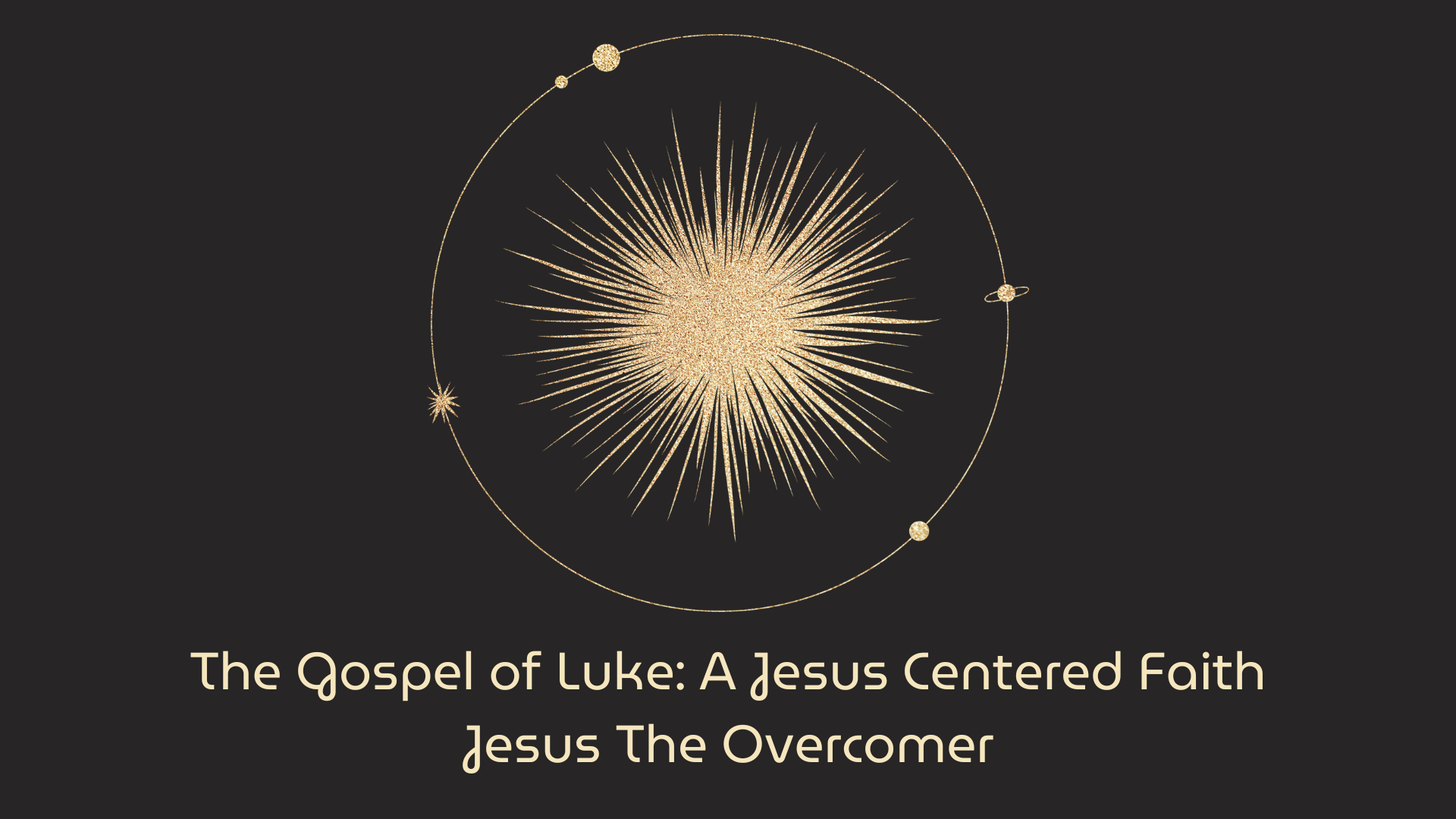 Jesus The Overcomer | The Gospel of Luke: A Jesus Centered Faith