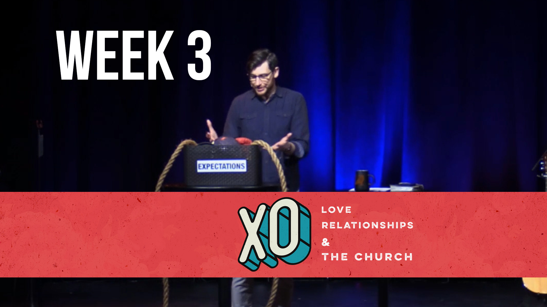 XO: Love, Relationships, and the Church // Week 3